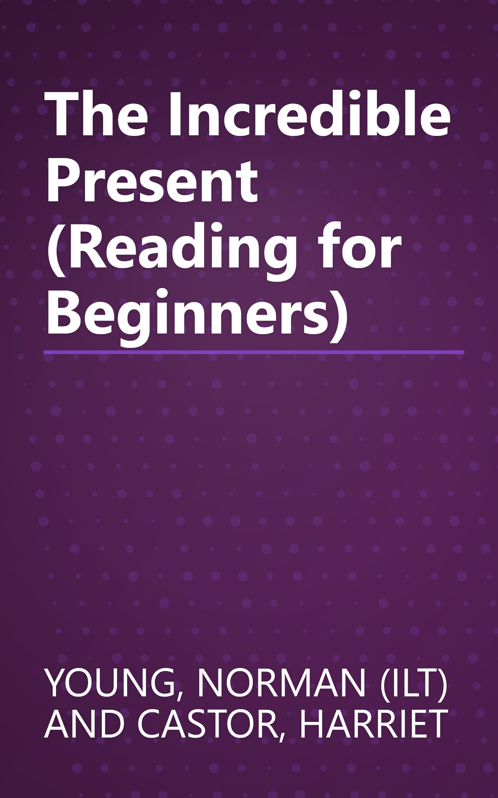 The Incredible Present (Reading for Beginners) book cover