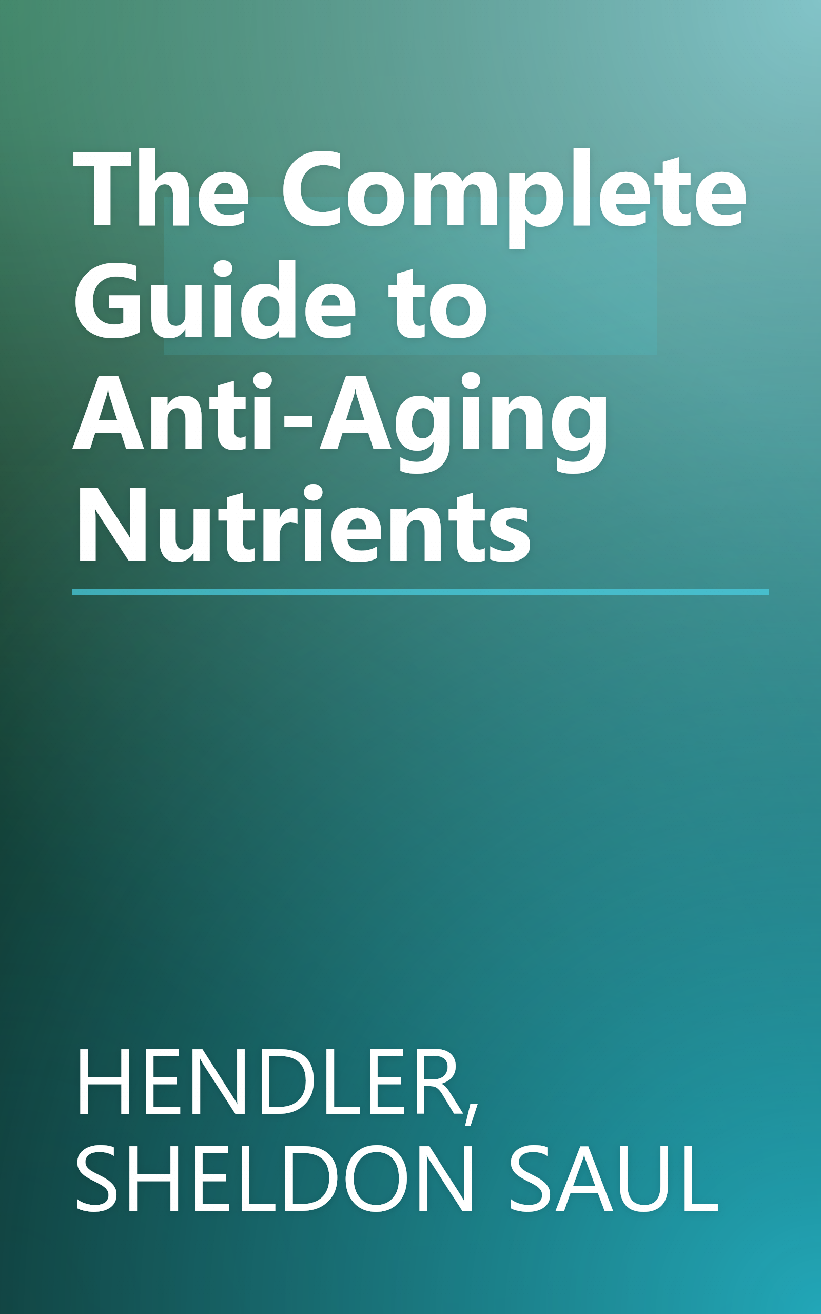 The Complete Guide to Anti-Aging Nutrients book cover