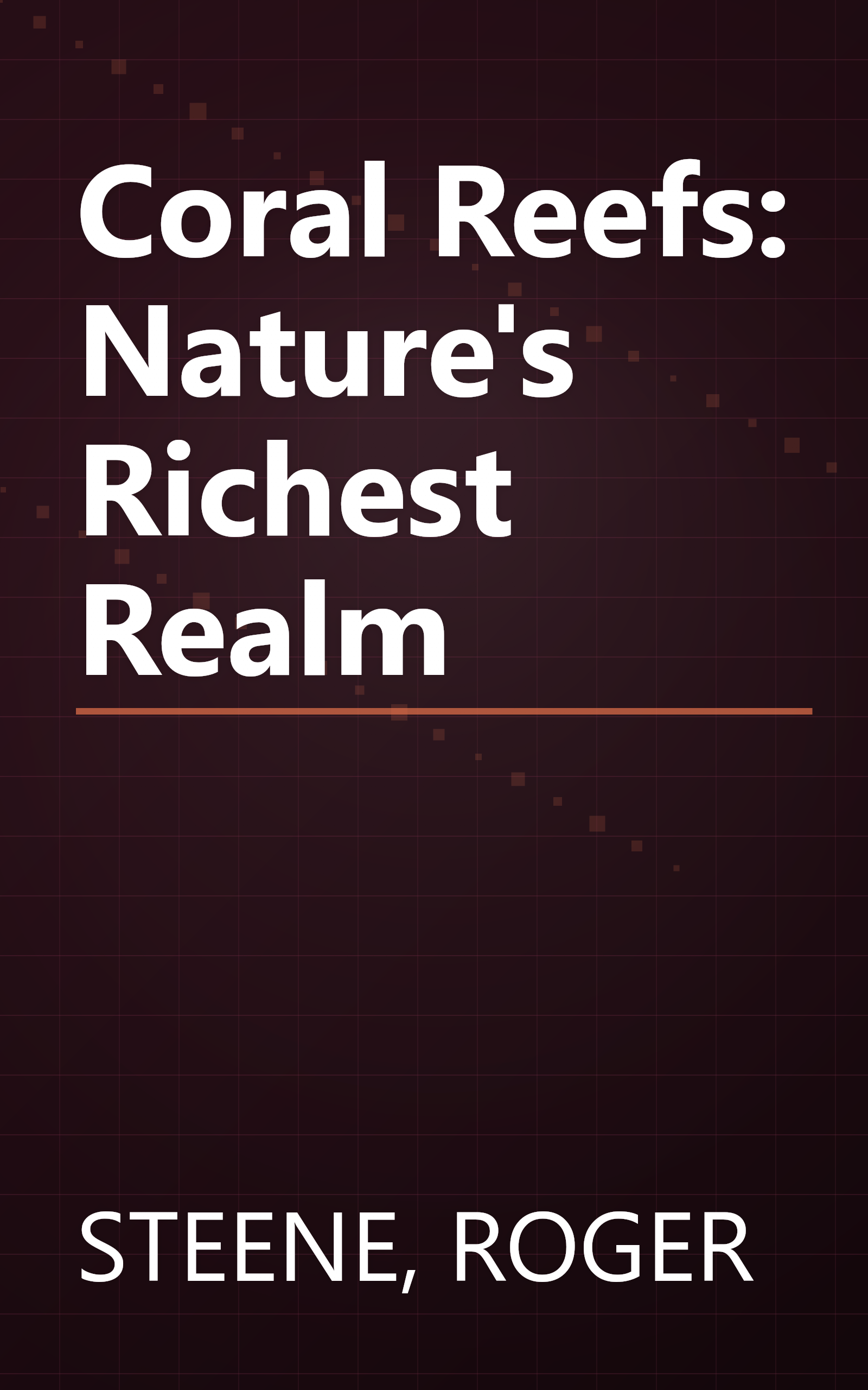 Coral Reefs: Nature's Richest Realm book cover