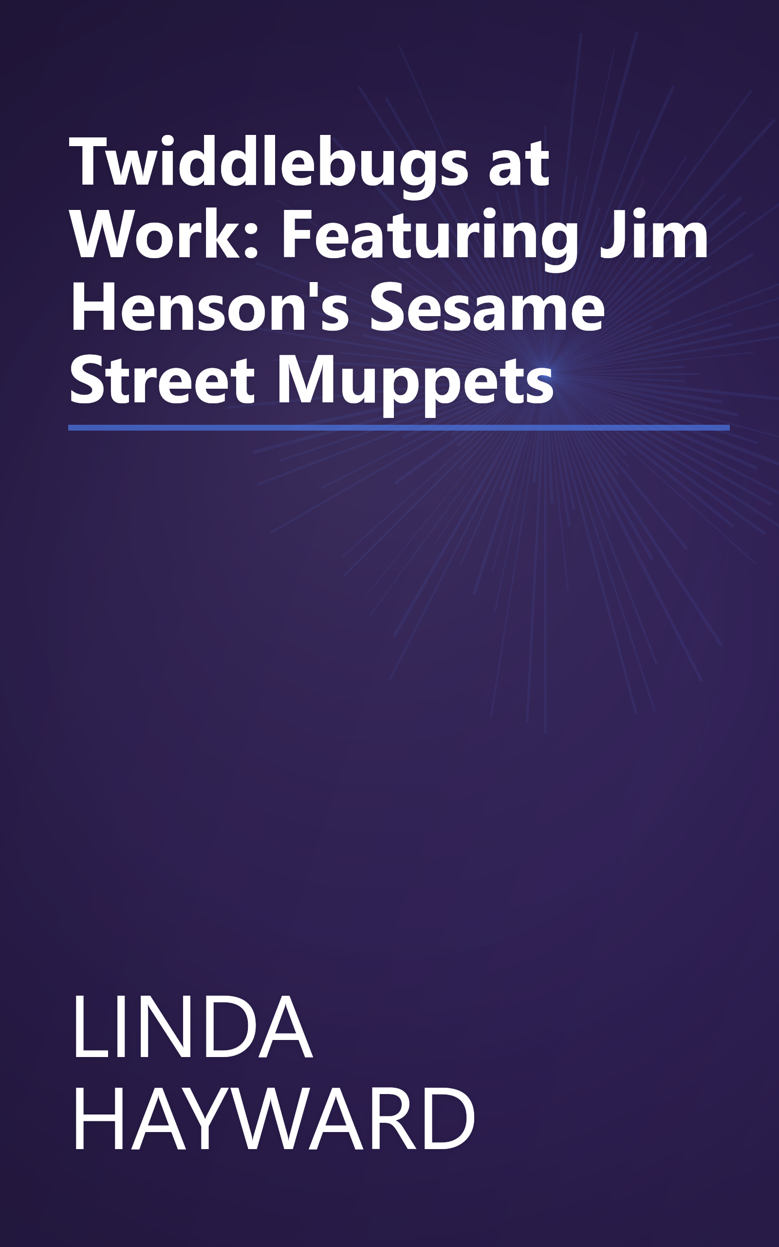Twiddlebugs at Work: Featuring Jim Henson's Sesame Street Muppets book cover