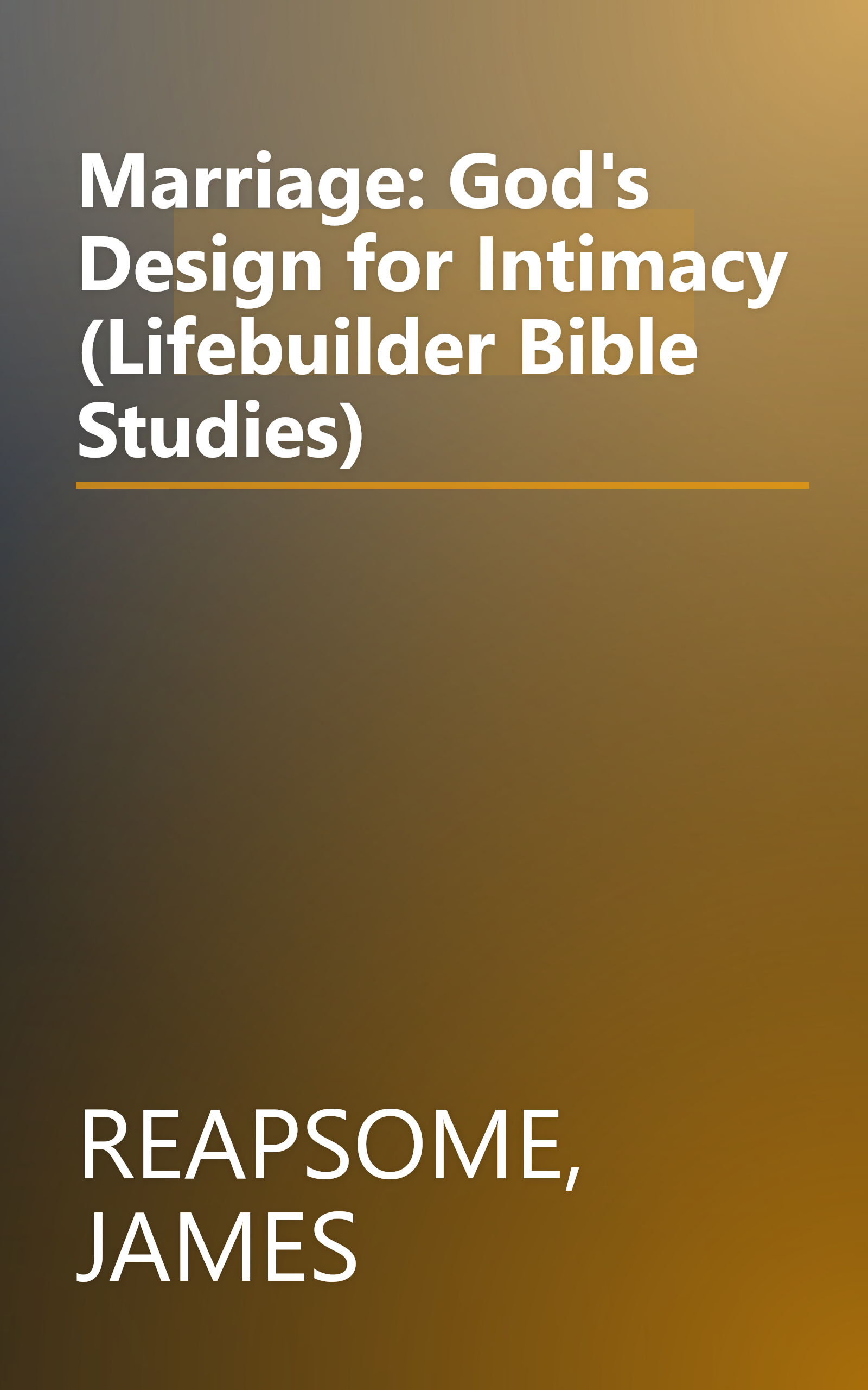 Marriage: God's Design for Intimacy (Lifebuilder Bible Studies) book cover