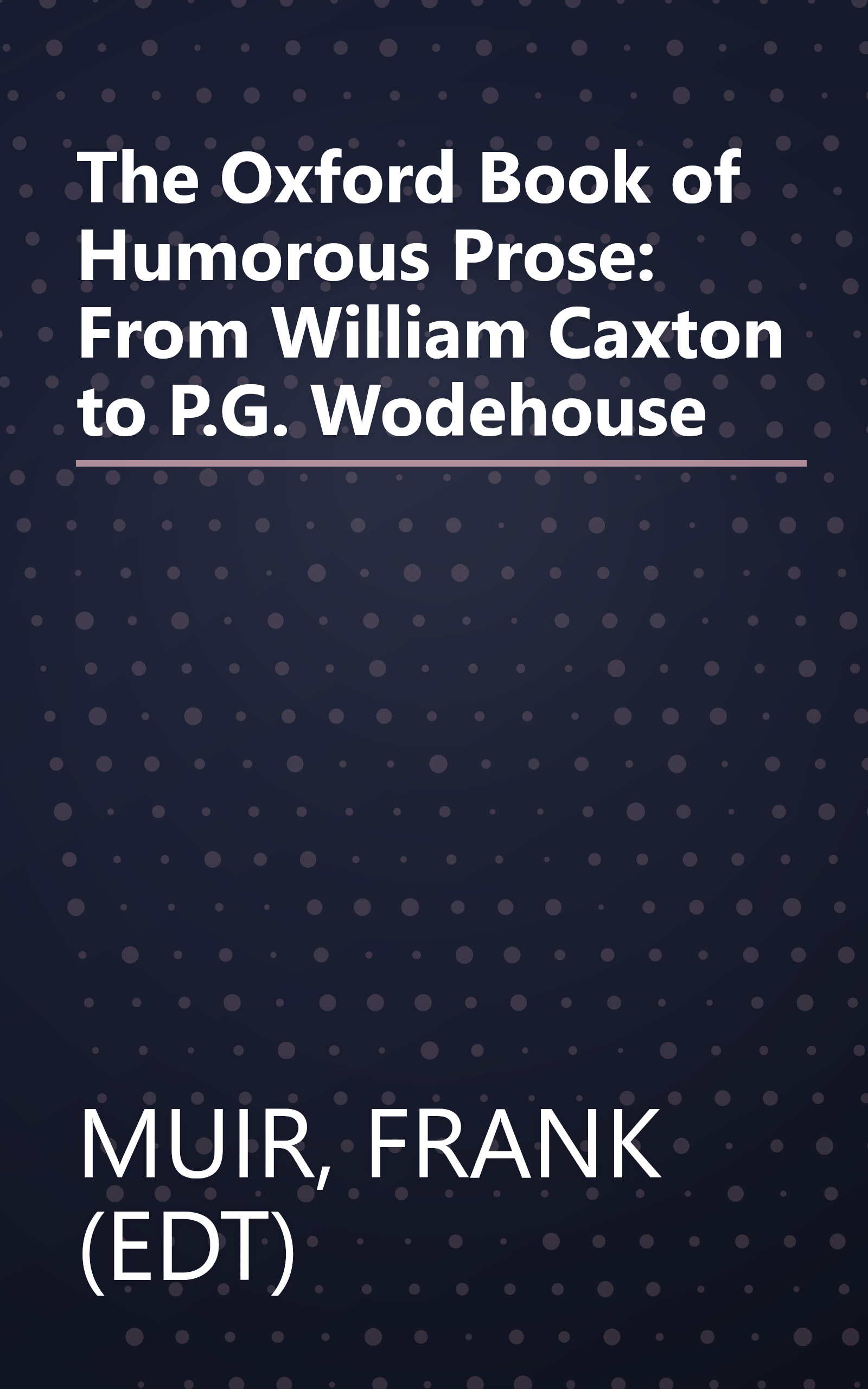 The Oxford Book of Humorous Prose: From William Caxton to P.G. Wodehouse book cover