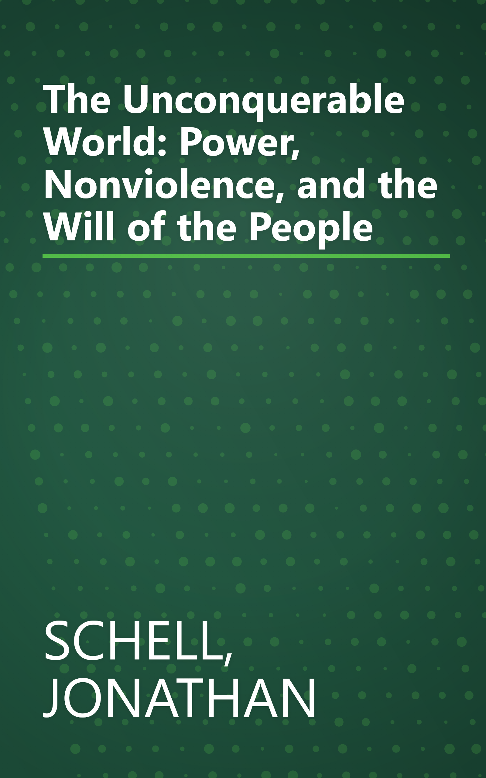 The Unconquerable World: Power, Nonviolence, and the Will of the People book cover