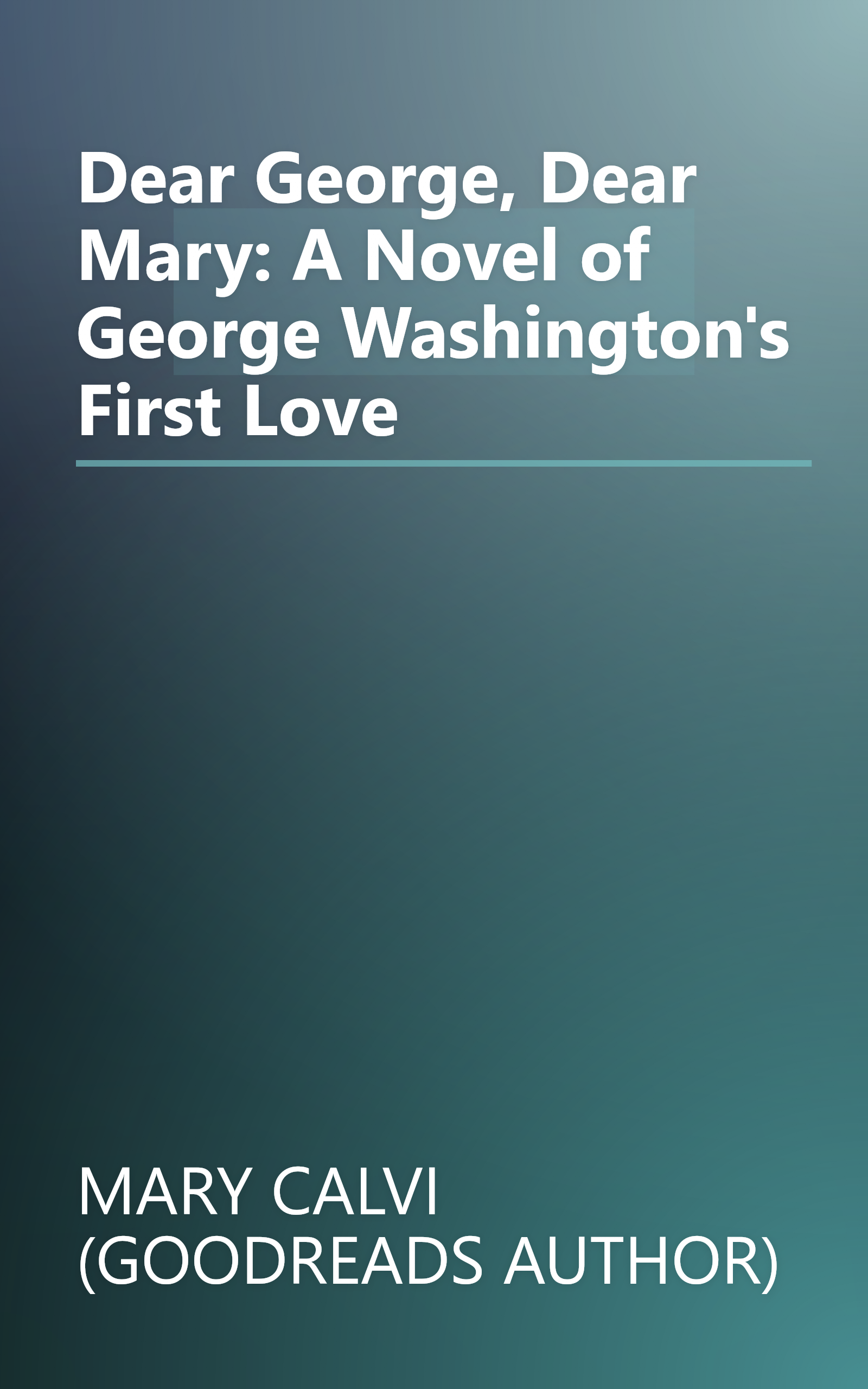 Dear George, Dear Mary: A Novel of George Washington's First Love book cover