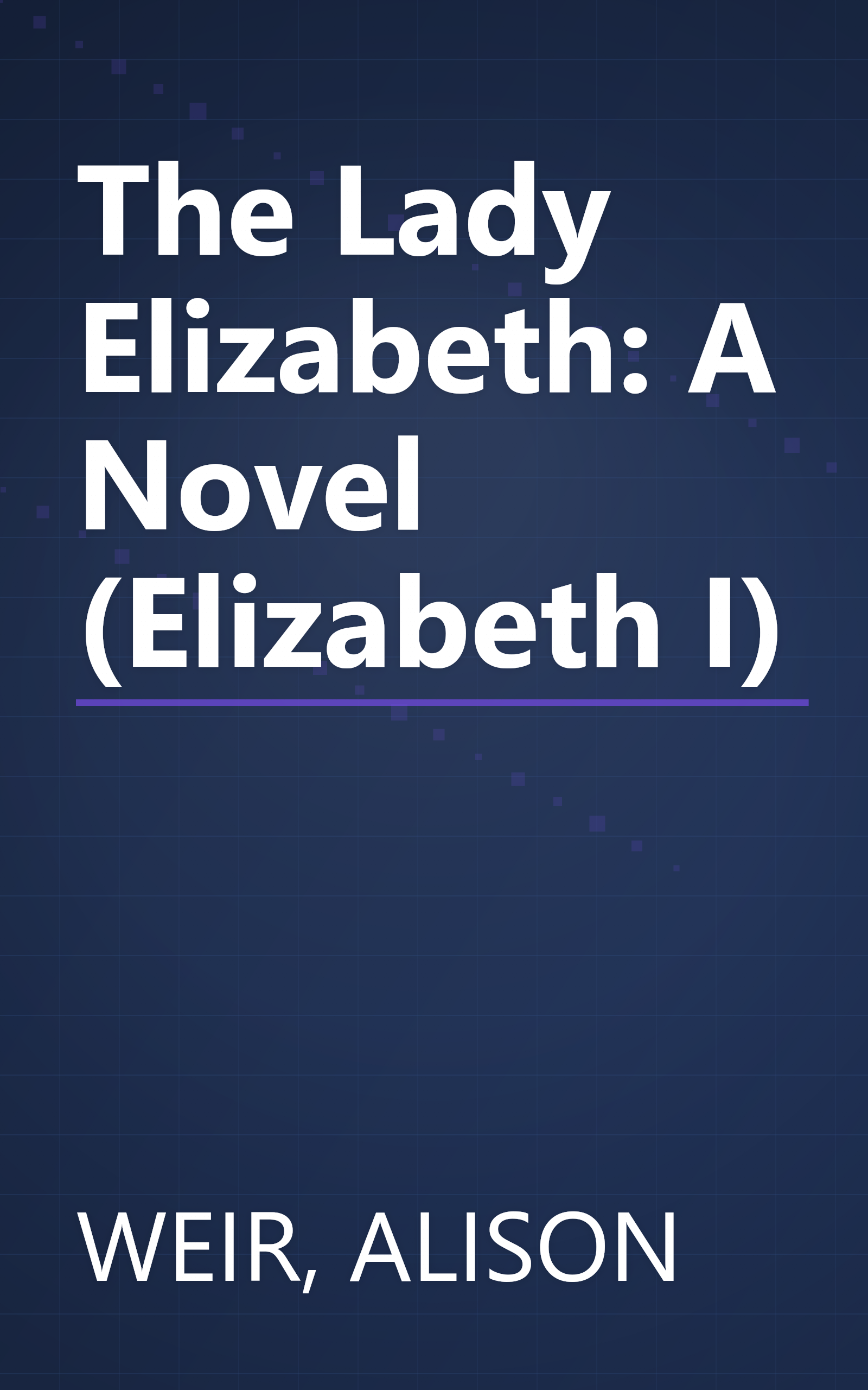The Lady Elizabeth: A Novel (Elizabeth I) book cover