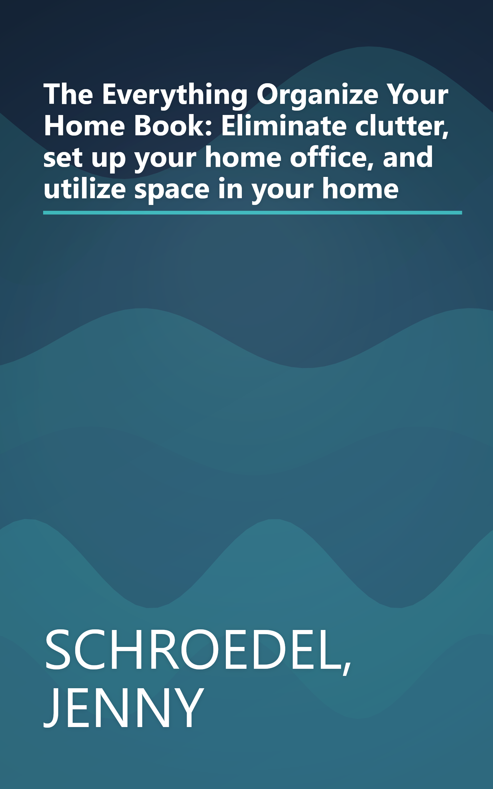 The Everything Organize Your Home Book: Eliminate clutter, set up your home office, and utilize space in your home book cover