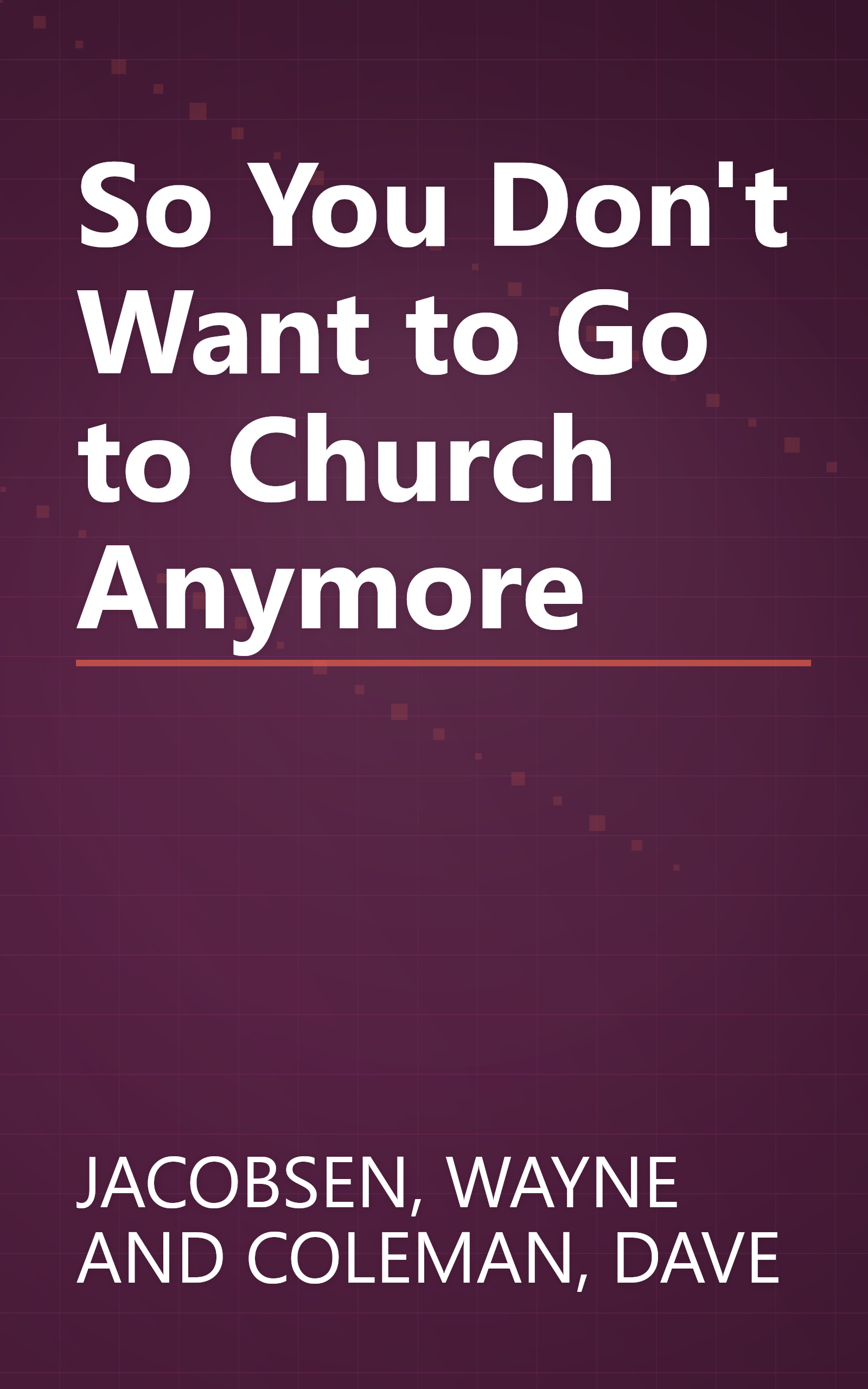 So You Don't Want to Go to Church Anymore book cover