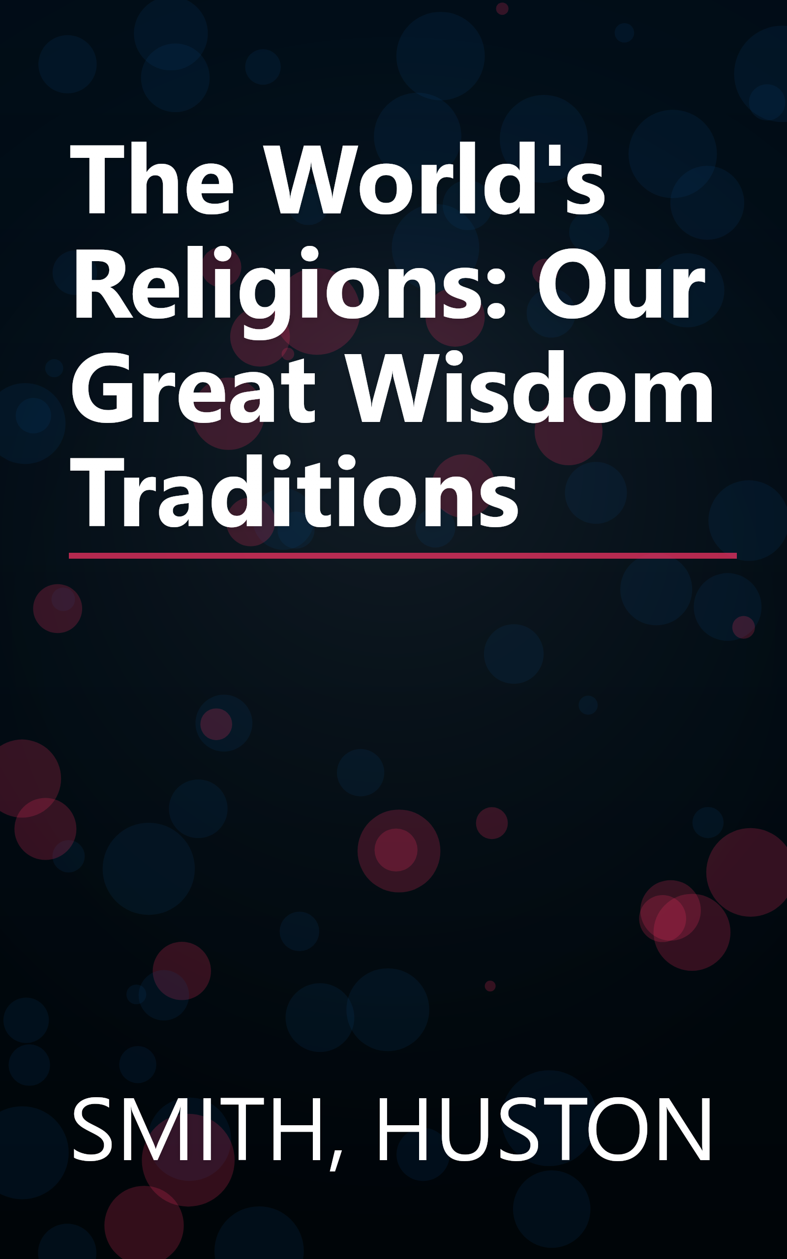 The World's Religions: Our Great Wisdom Traditions book cover