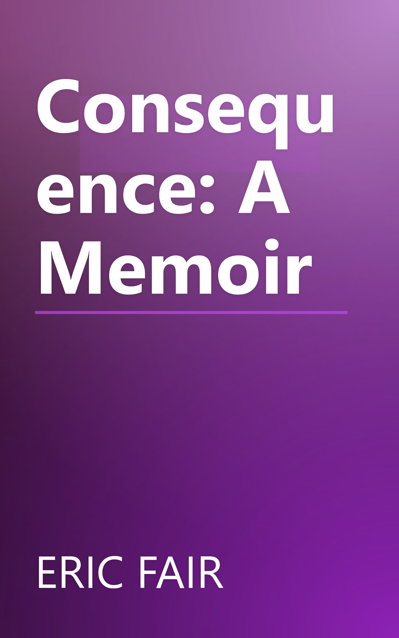 Consequence: A Memoir book cover