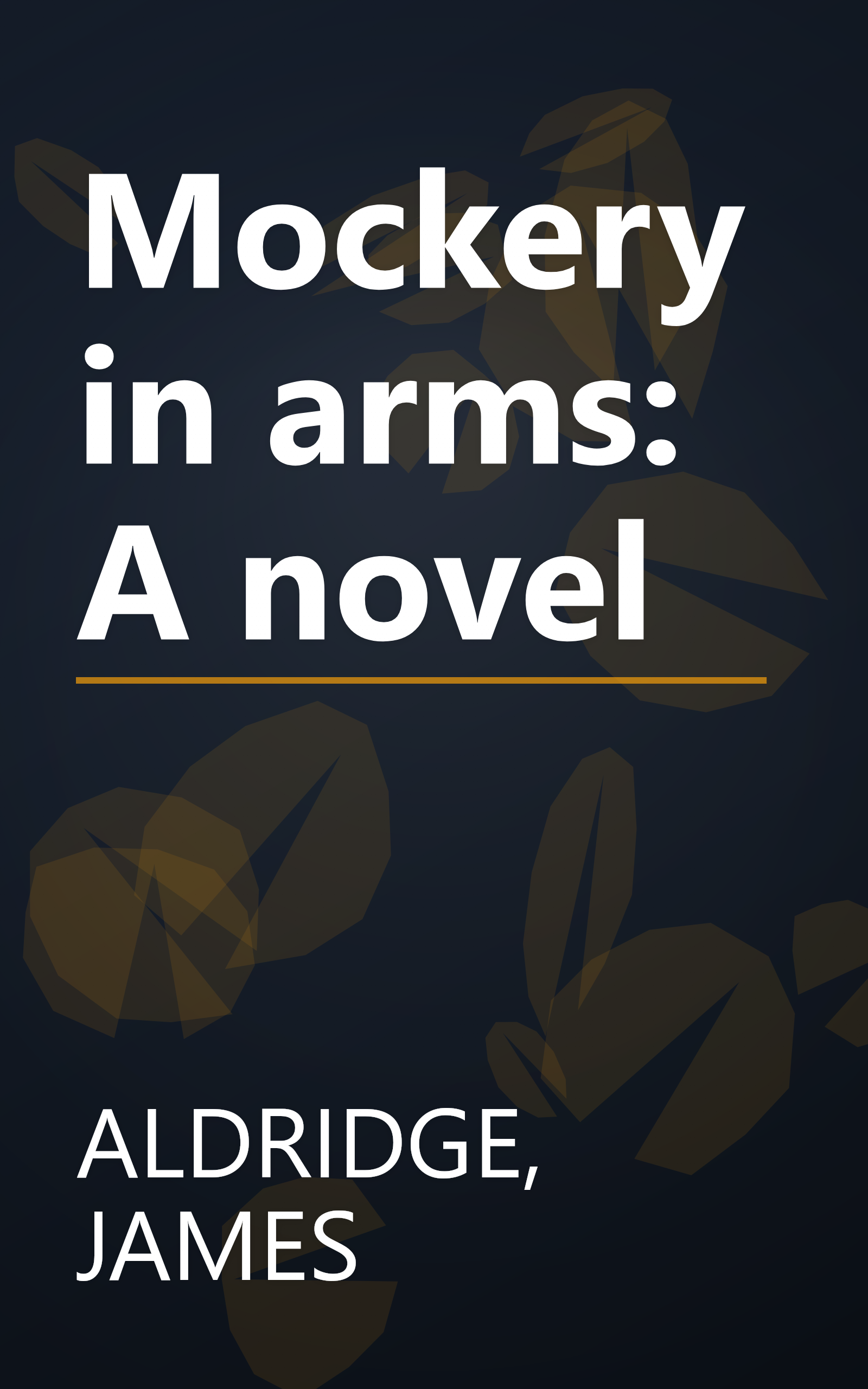 Mockery in arms: A novel book cover