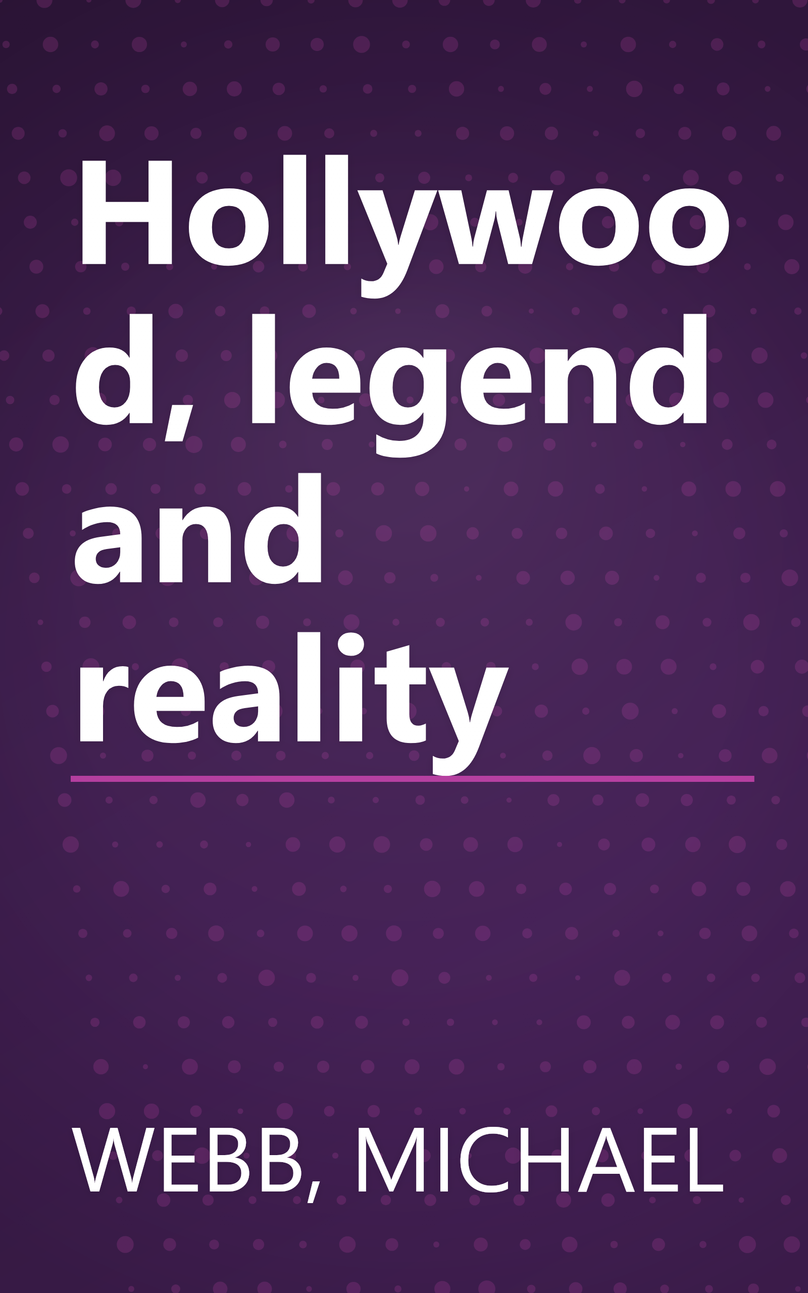 Hollywood, legend and reality book cover