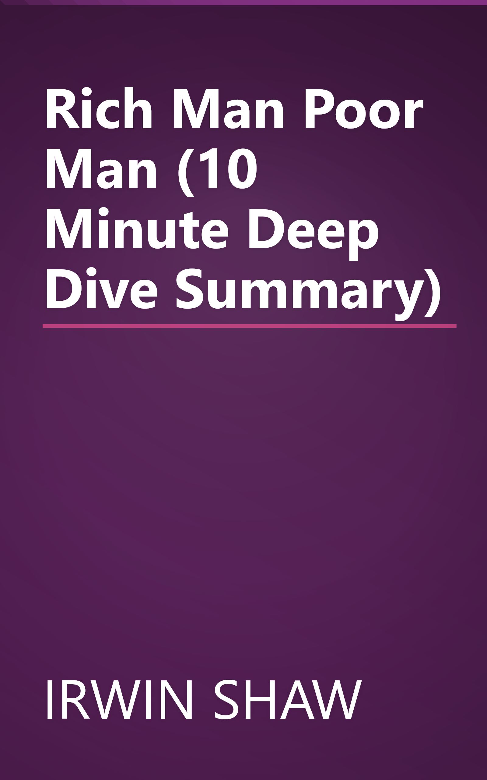 Rich Man  Poor Man (10 Minute   Deep Dive Summary) book cover