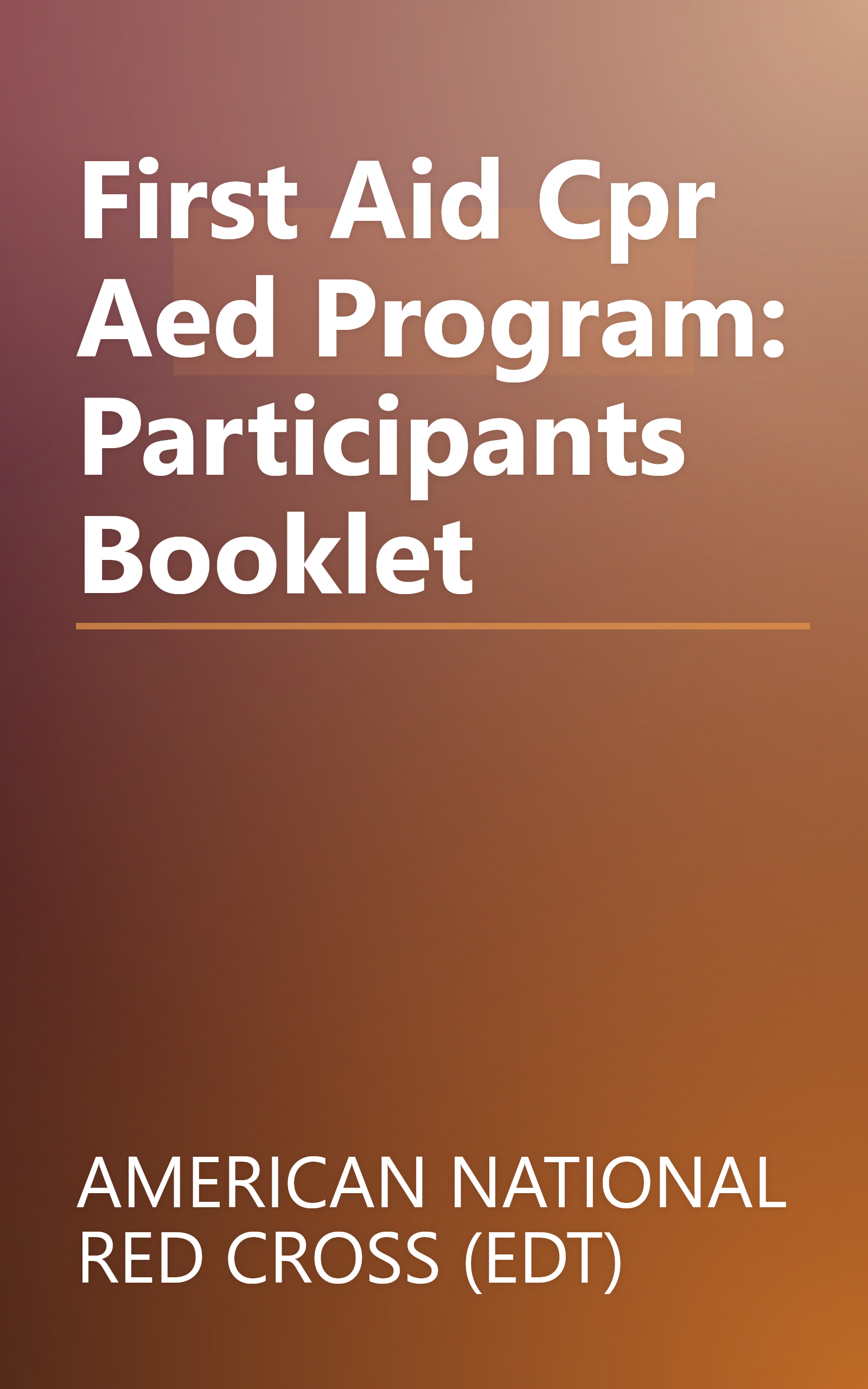 First Aid Cpr Aed Program: Participants Booklet book cover