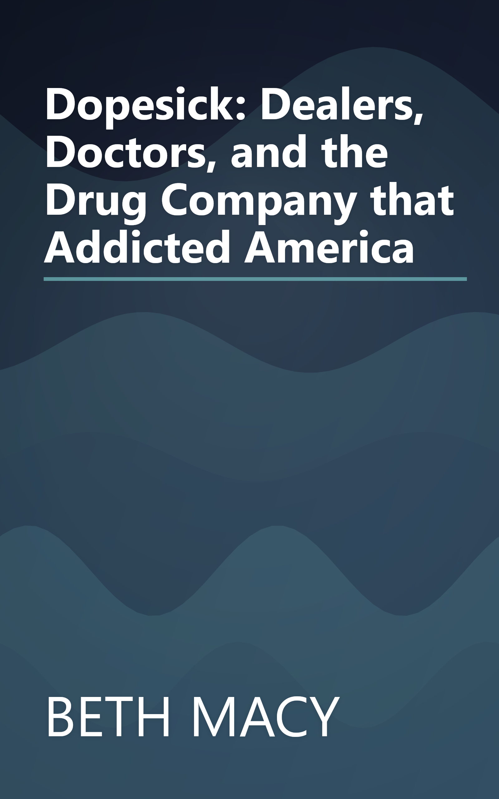 Dopesick: Dealers, Doctors, and the Drug Company that Addicted America book cover