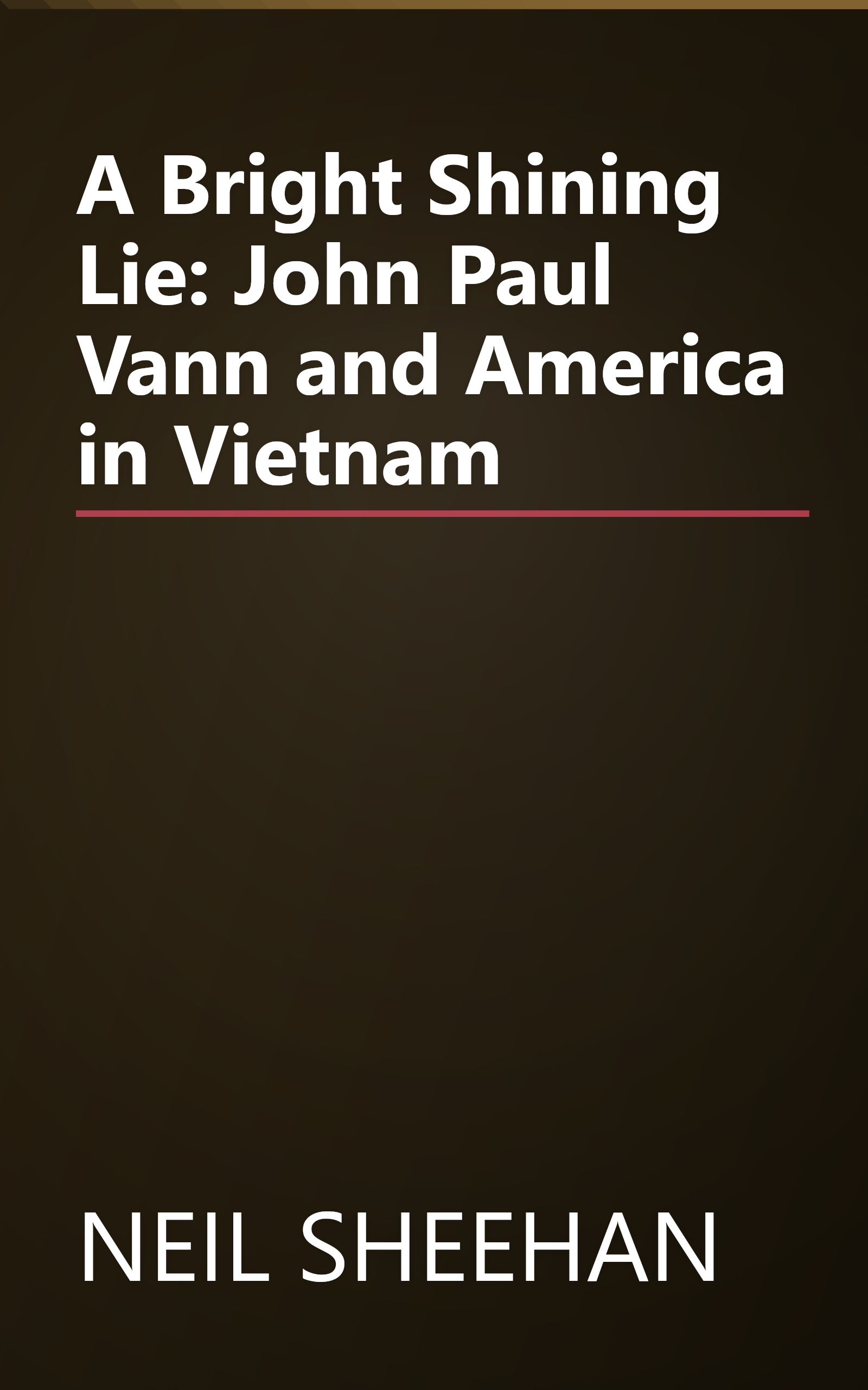 A Bright Shining Lie: John Paul Vann and America in Vietnam book cover