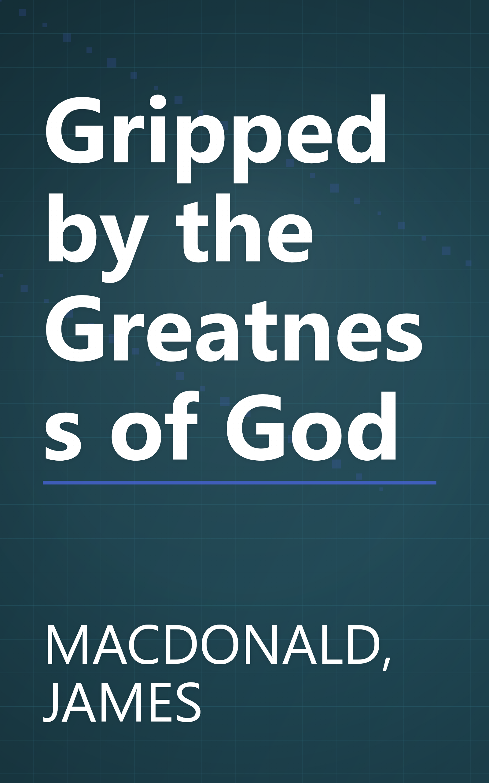 Gripped by the Greatness of God book cover