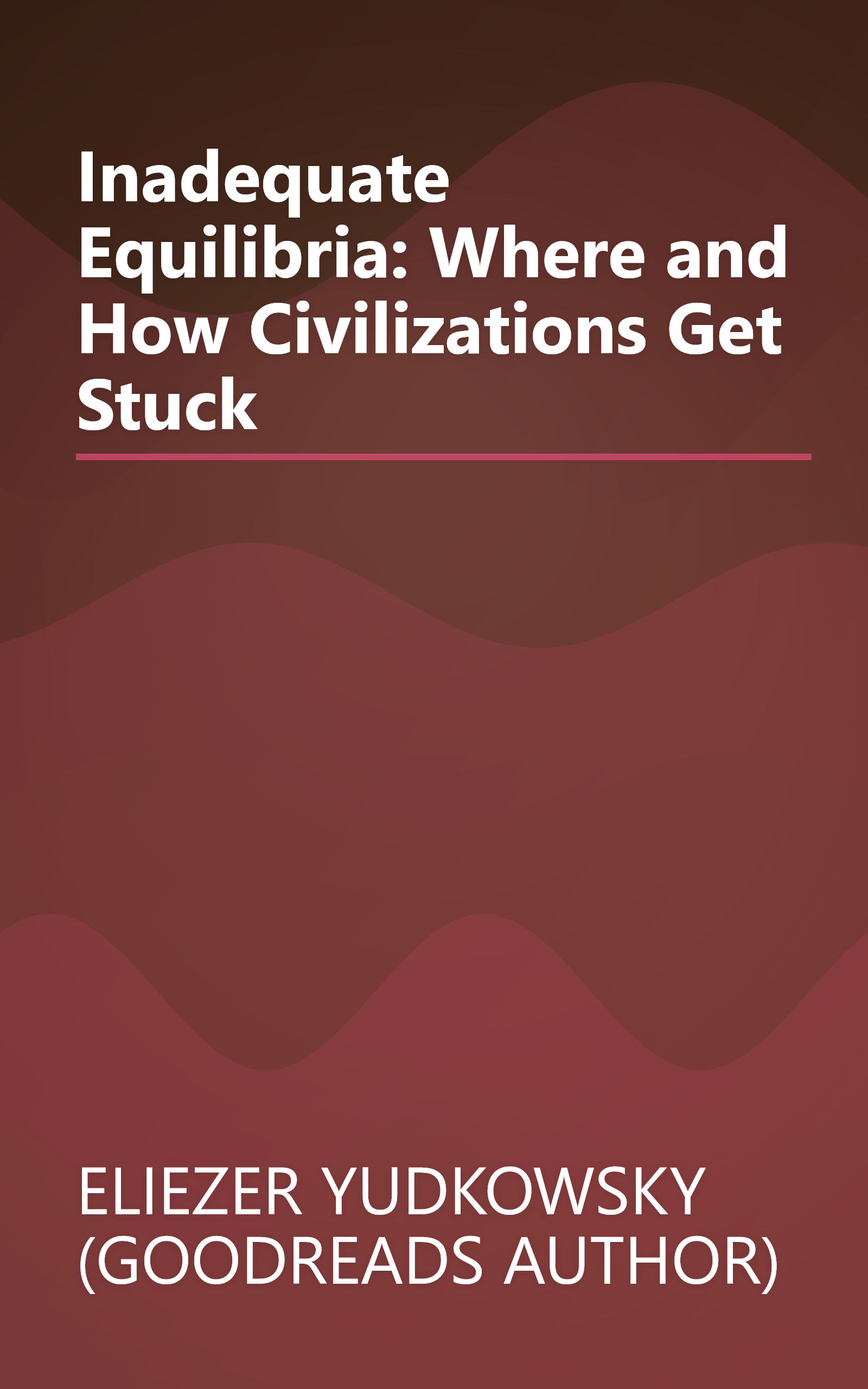 Inadequate Equilibria: Where and How Civilizations Get Stuck book cover
