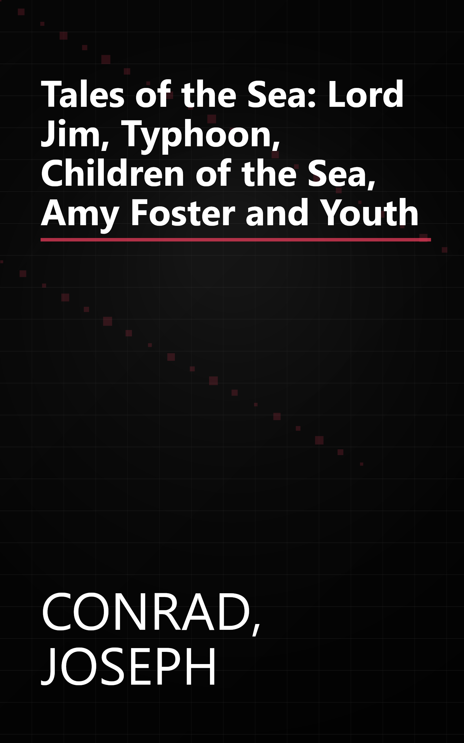 Tales of the Sea: Lord Jim, Typhoon, Children of the Sea, Amy Foster and Youth book cover