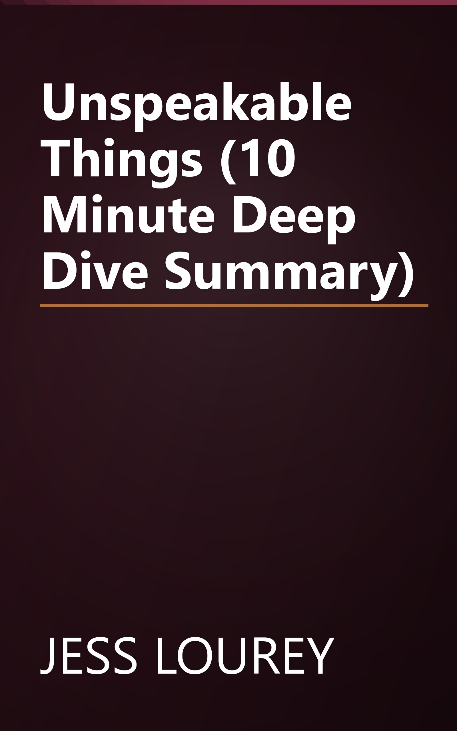Unspeakable Things (10 Minute   Deep Dive Summary) book cover