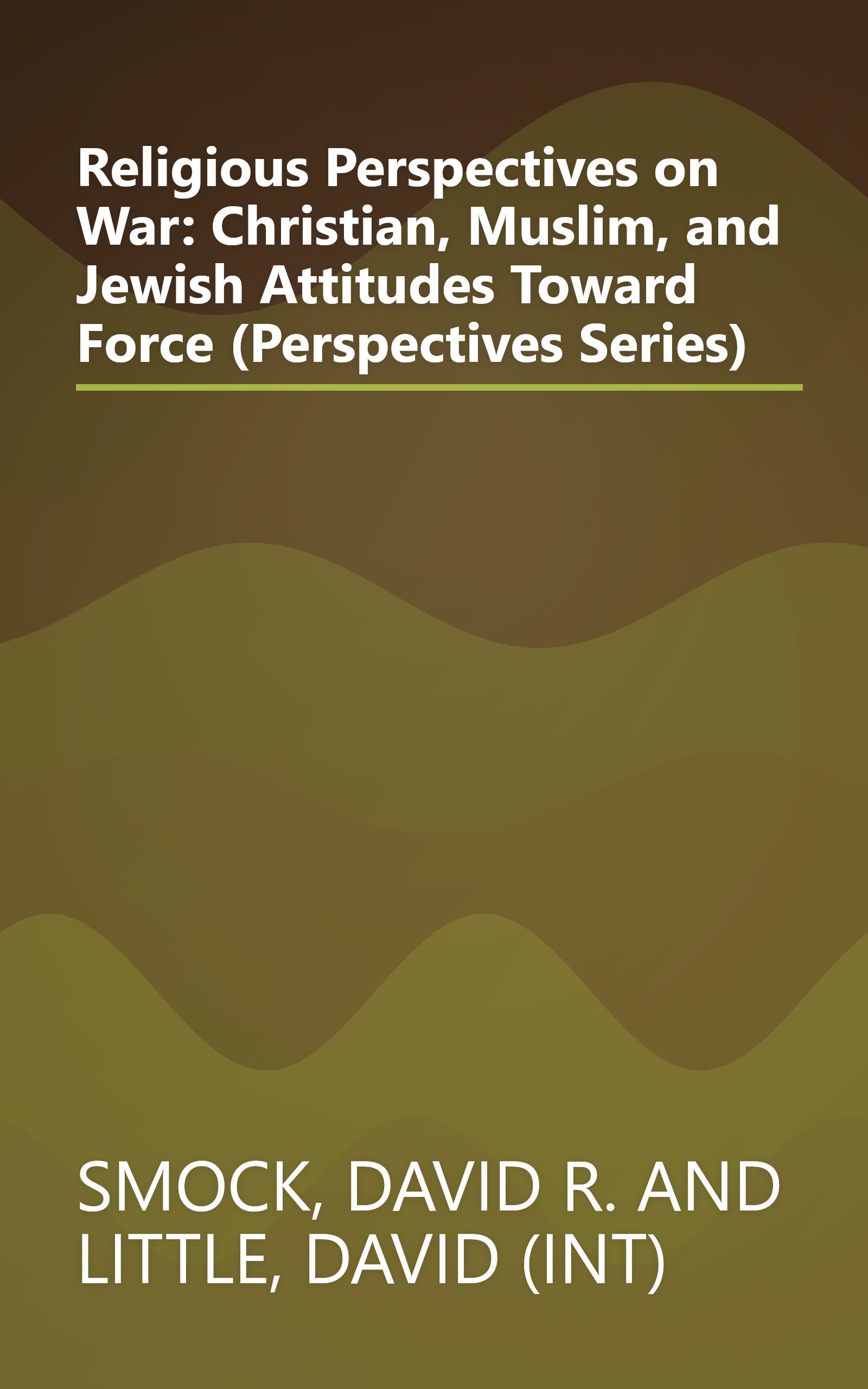 Religious Perspectives on War: Christian, Muslim, and Jewish Attitudes Toward Force (Perspectives Series) book cover