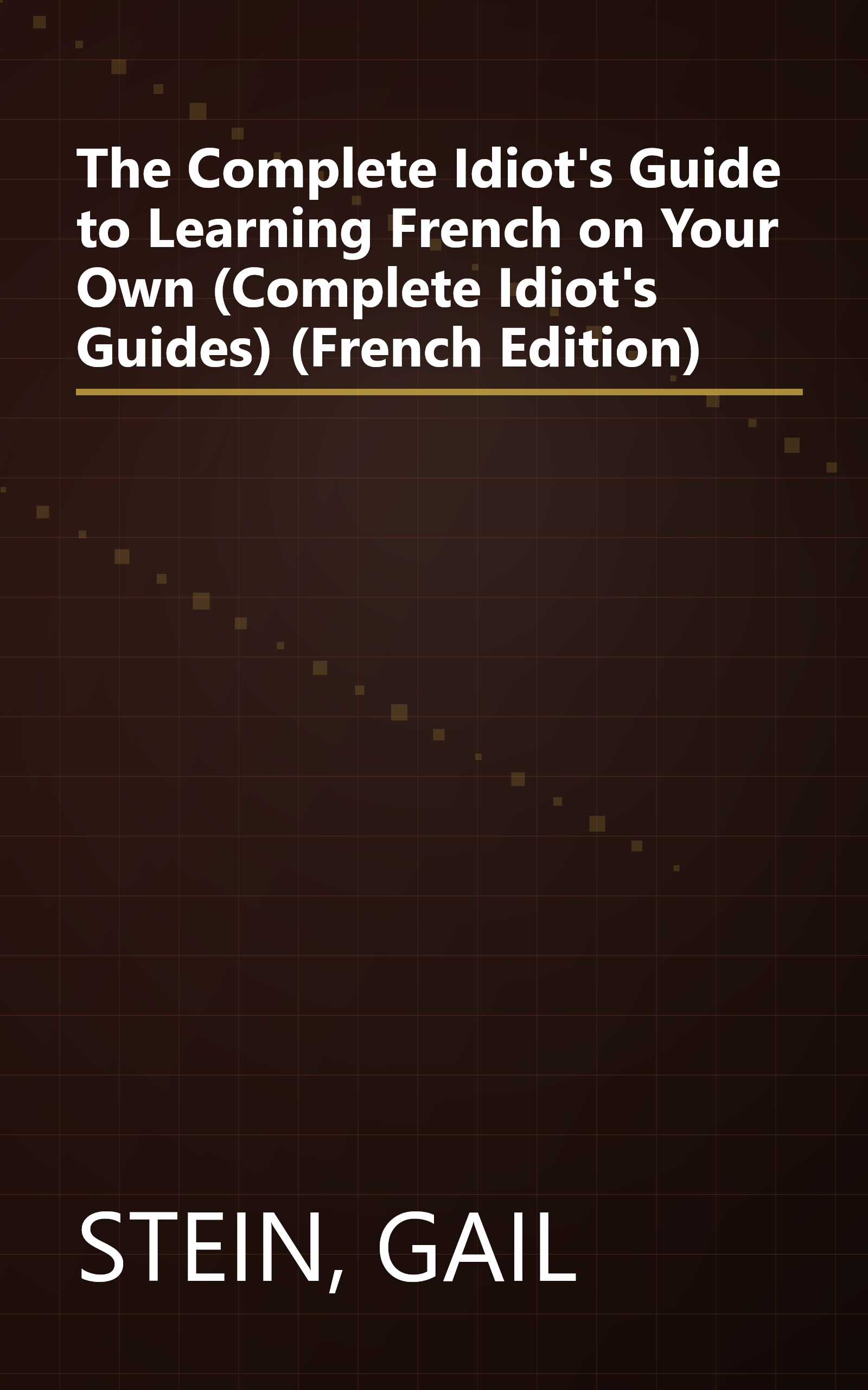 The Complete Idiot's Guide to Learning French on Your Own (Complete Idiot's Guides) (French Edition) book cover