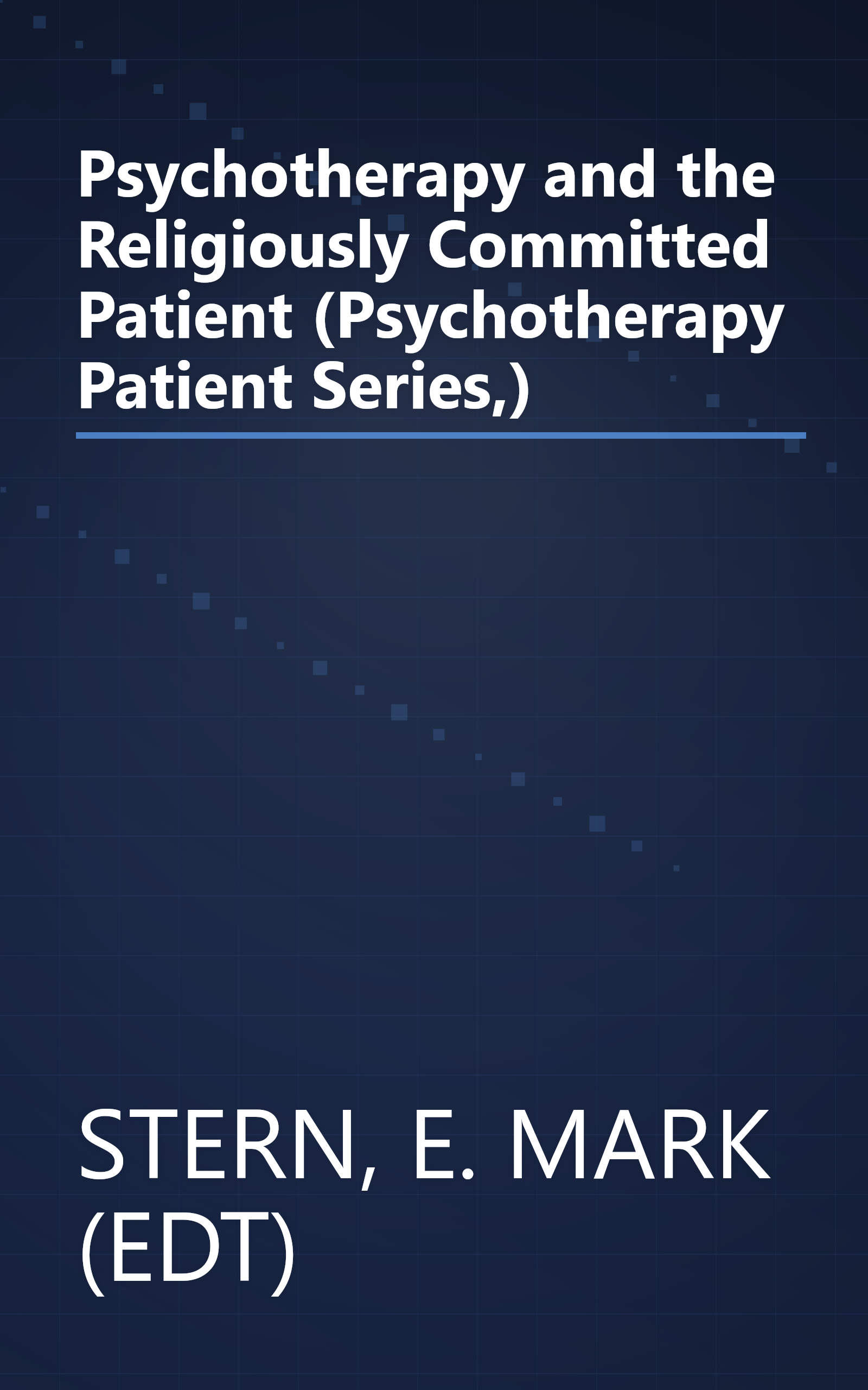 Psychotherapy and the Religiously Committed Patient (Psychotherapy Patient Series,) book cover