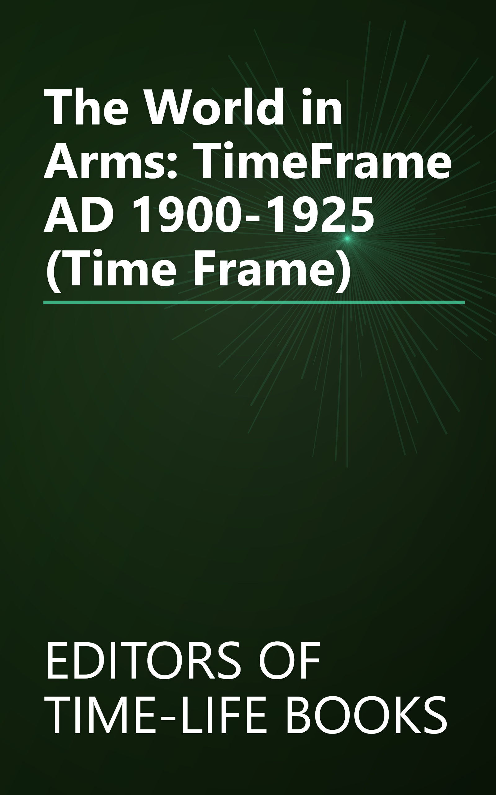 The World in Arms: TimeFrame AD 1900-1925 (Time Frame) book cover