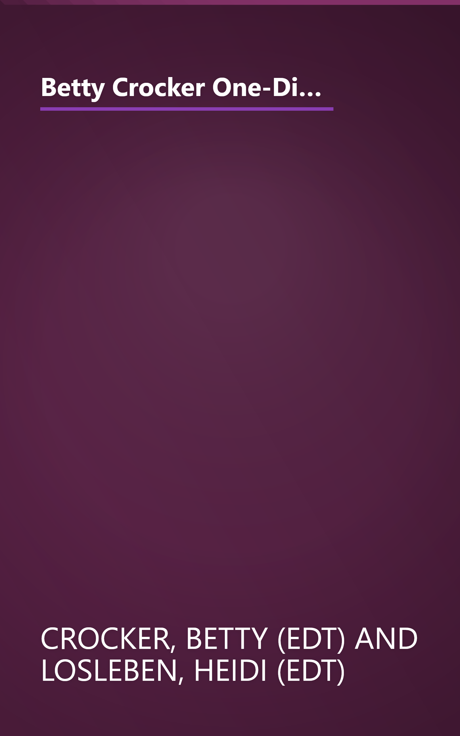 Betty Crocker One-Dish Meals: Casseroles, Skillet Meals, Stir-Fries and More for Easy, Everyday Dinners (Betty Crocker Books) book cover