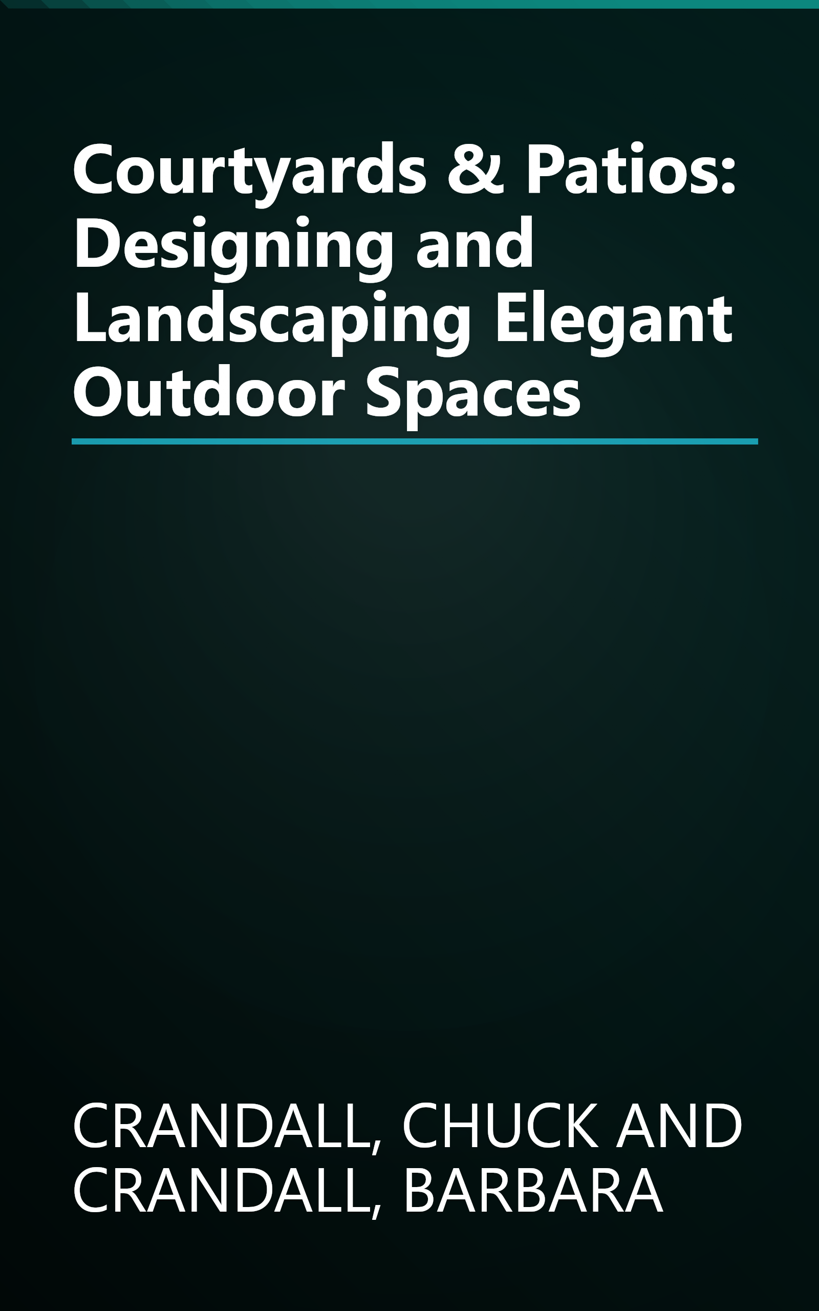 Courtyards & Patios: Designing and Landscaping Elegant Outdoor Spaces book cover