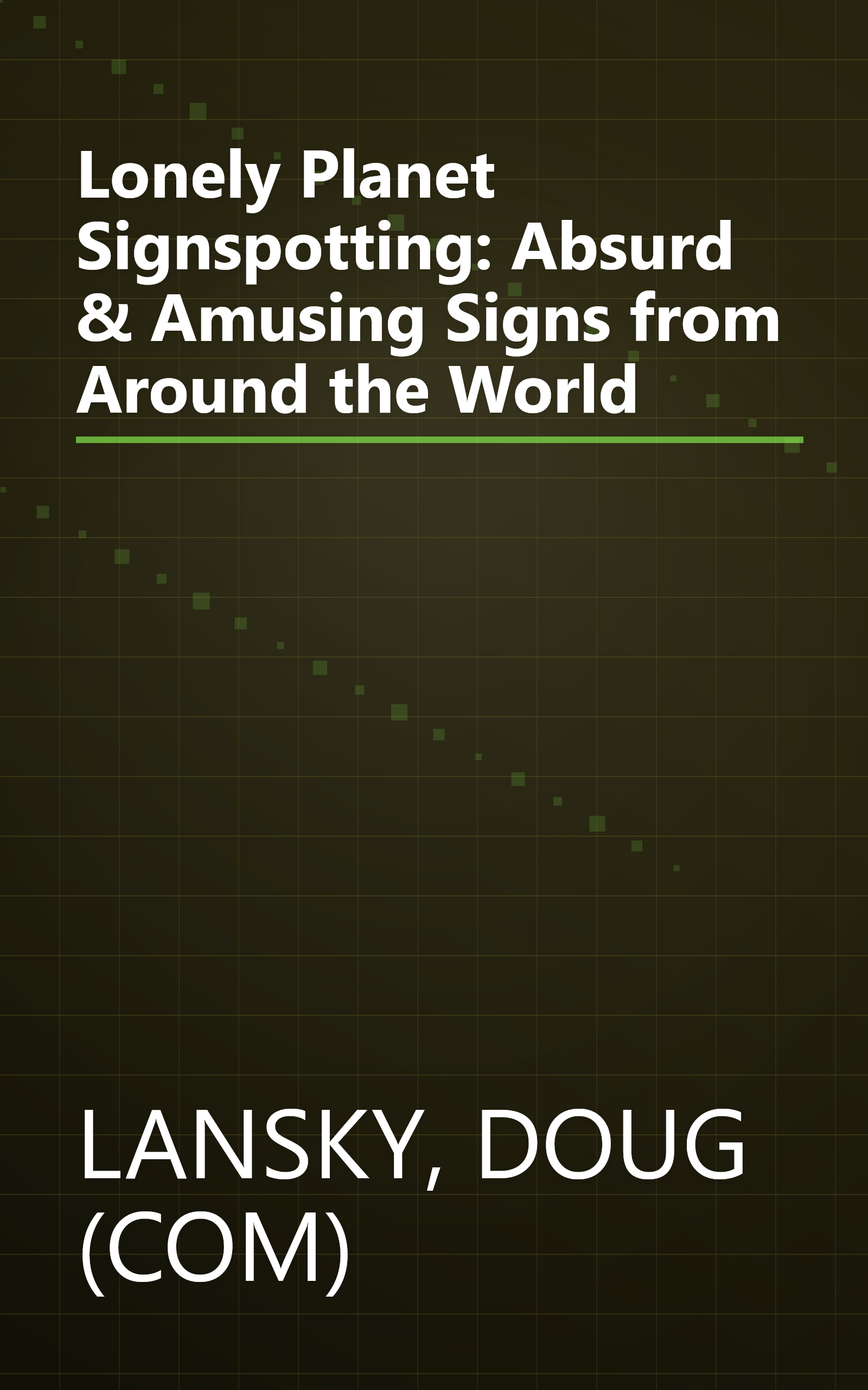 Lonely Planet Signspotting: Absurd & Amusing Signs from Around the World book cover