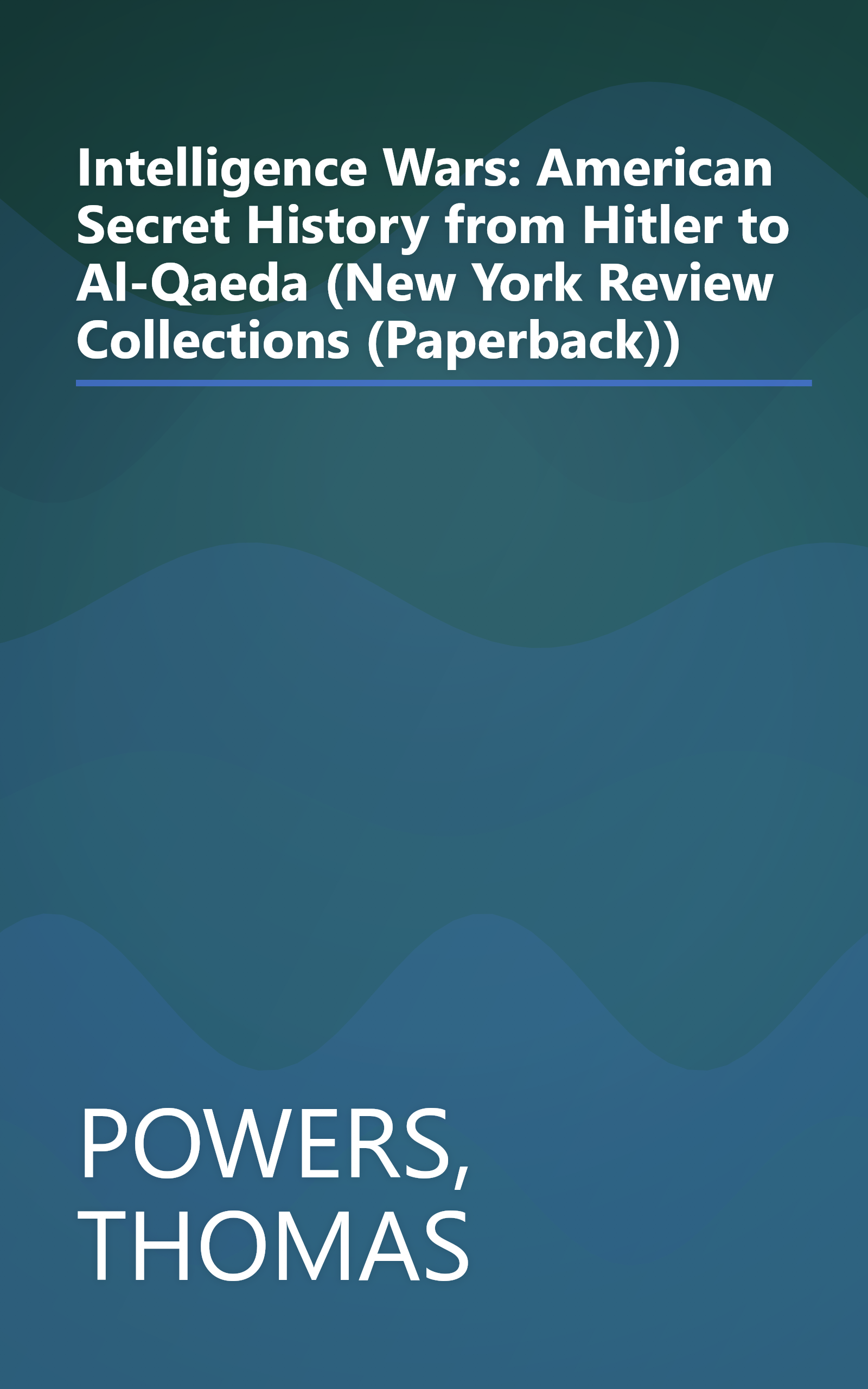 Intelligence Wars: American Secret History from Hitler to Al-Qaeda (New York Review Collections (Paperback)) book cover