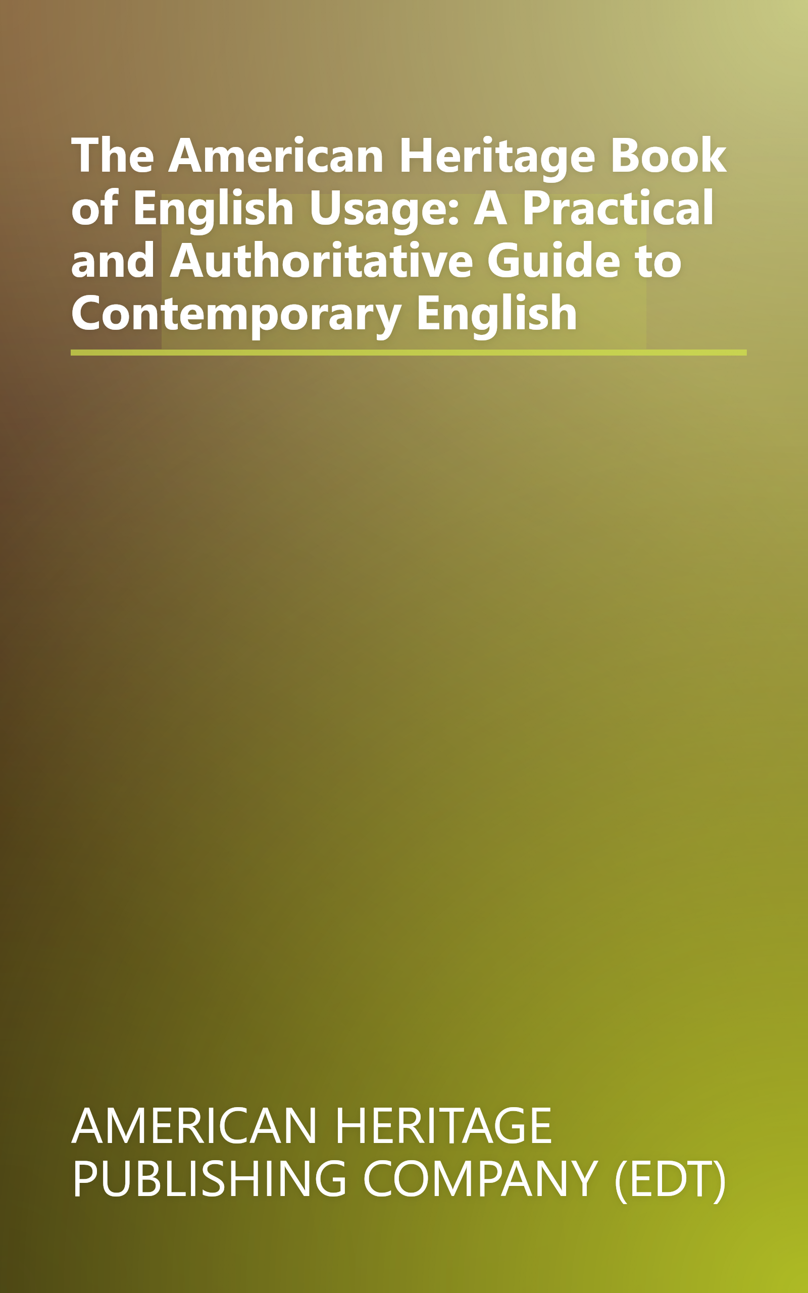 The American Heritage Book of English Usage: A Practical and Authoritative Guide to Contemporary English book cover