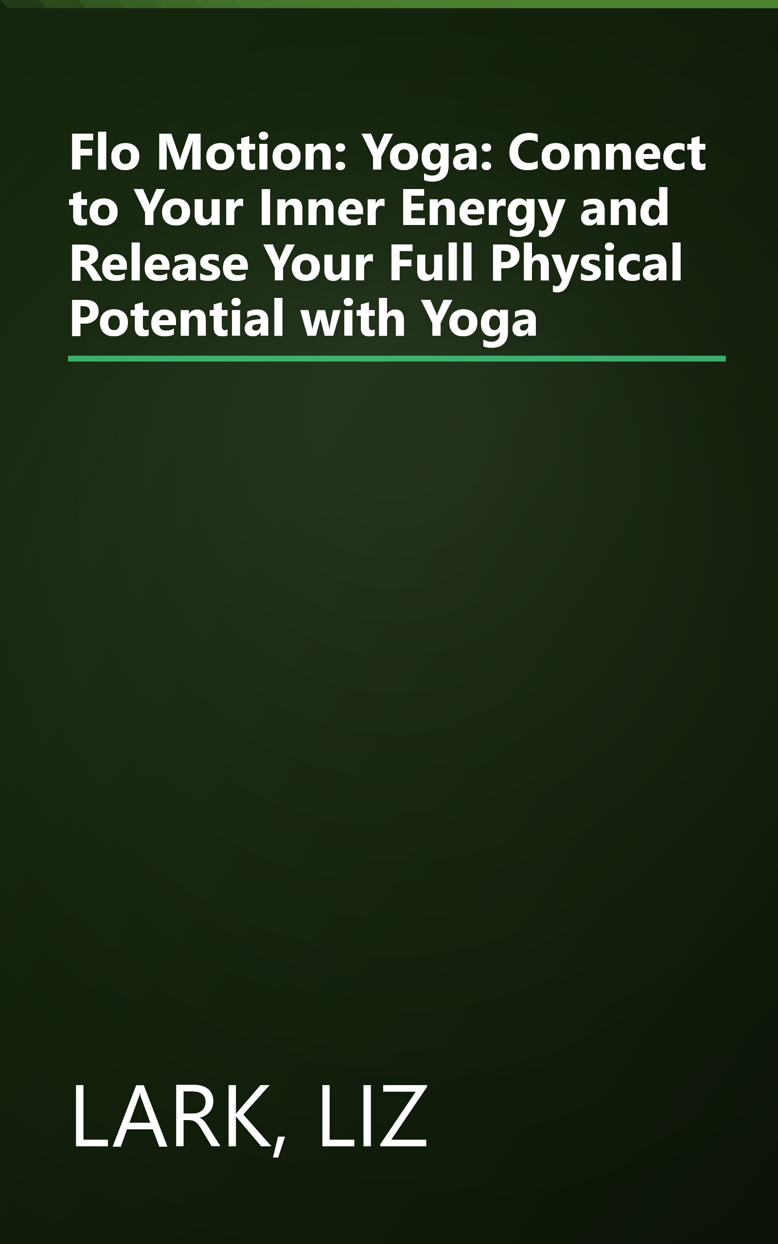 Flo Motion: Yoga: Connect to Your Inner Energy and Release Your Full Physical Potential with Yoga book cover