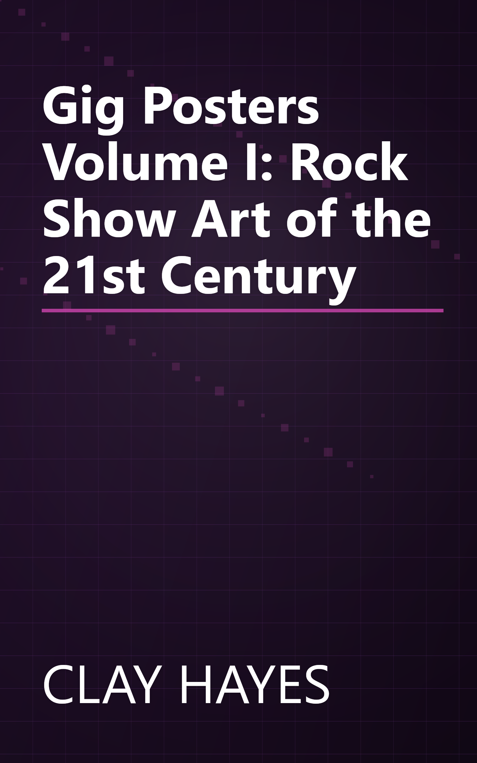 Gig Posters Volume I: Rock Show Art of the 21st Century book cover
