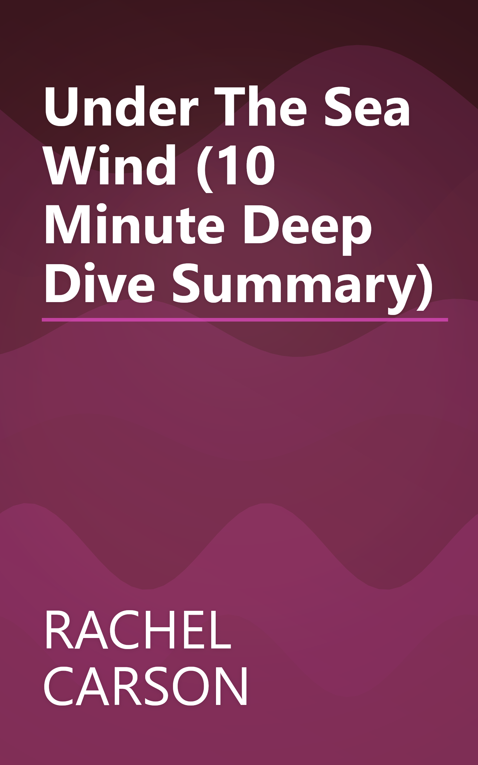 Under The Sea Wind (10 Minute   Deep Dive Summary) book cover