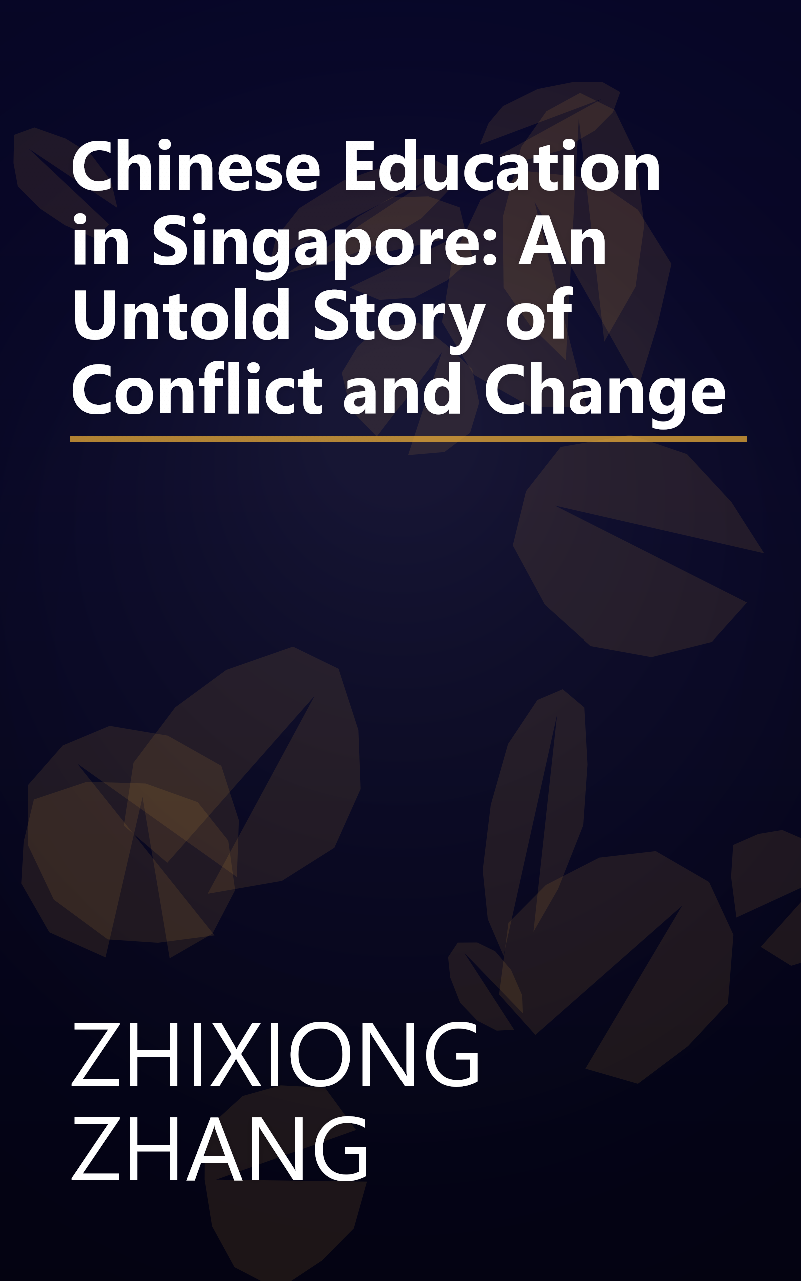Chinese Education in Singapore: An Untold Story of Conflict and Change book cover