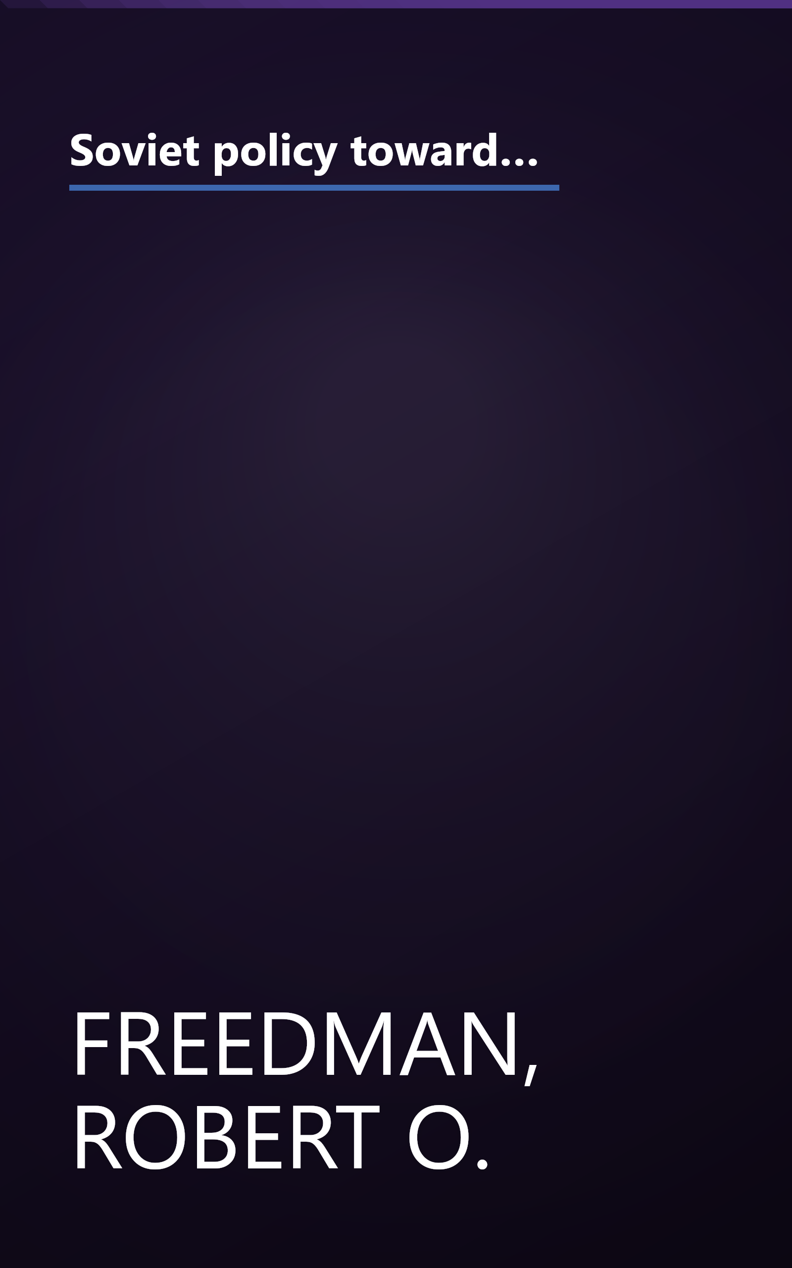 Soviet policy toward the Middle East since 1970 (Praeger special studies in international politics and government) book cover