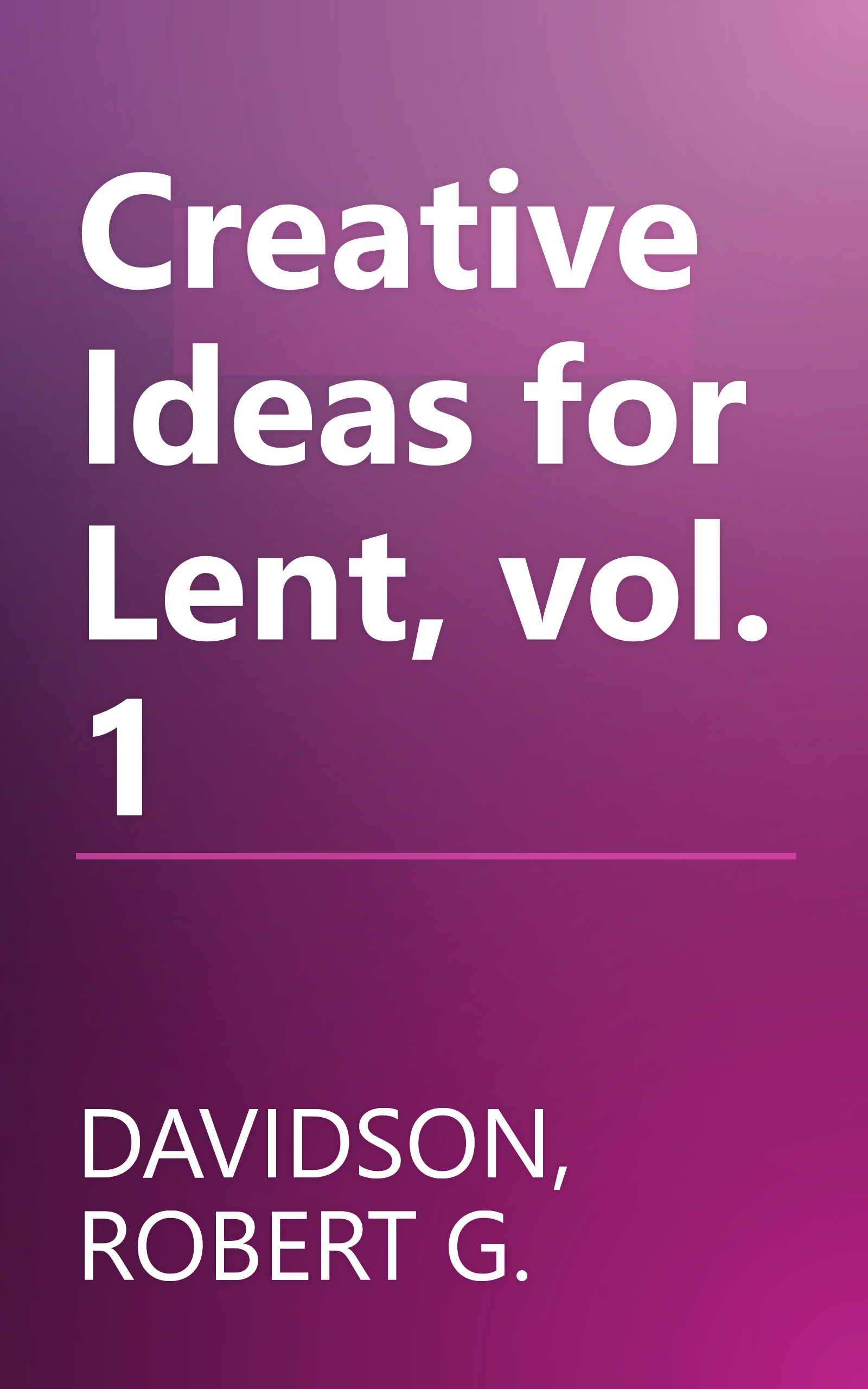 Creative Ideas for Lent, vol. 1 book cover