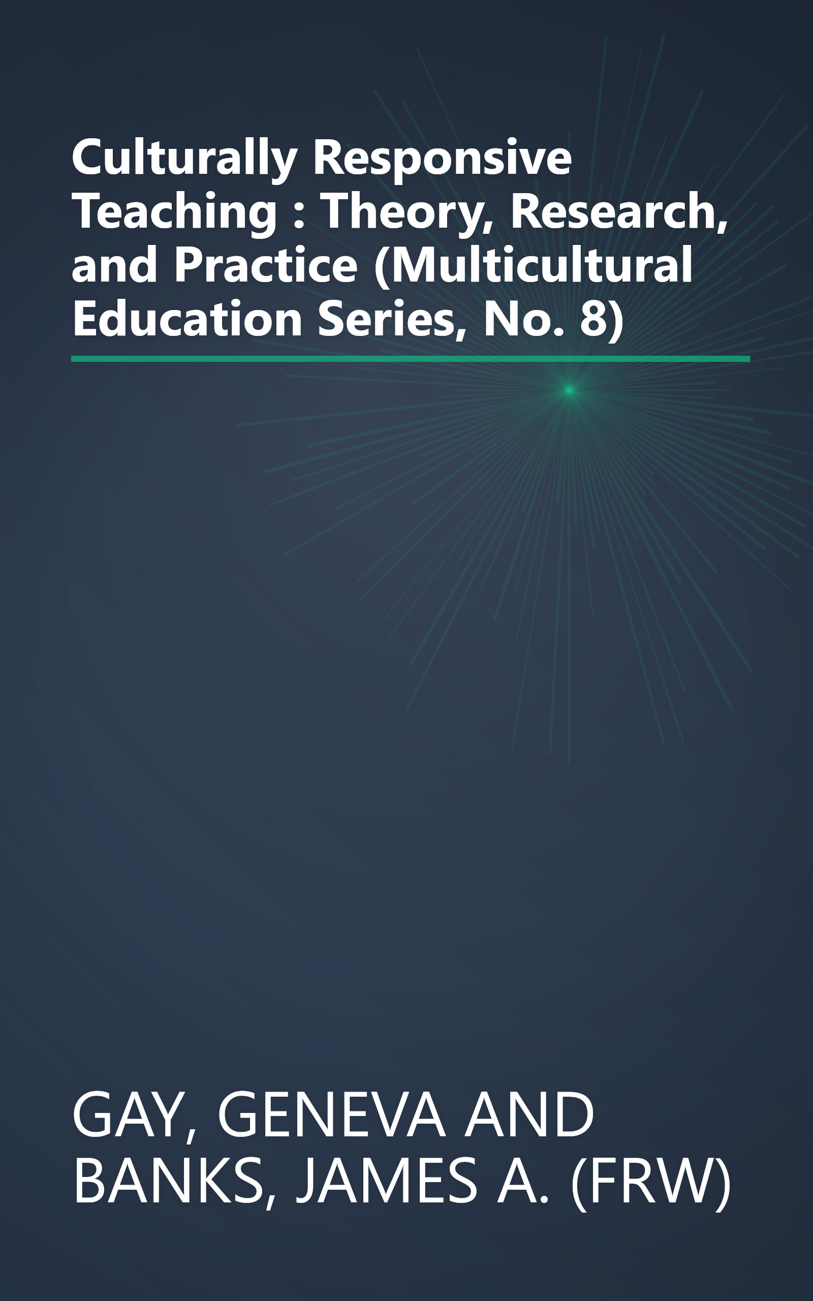 Culturally Responsive Teaching : Theory, Research, and Practice (Multicultural Education Series, No. 8) book cover