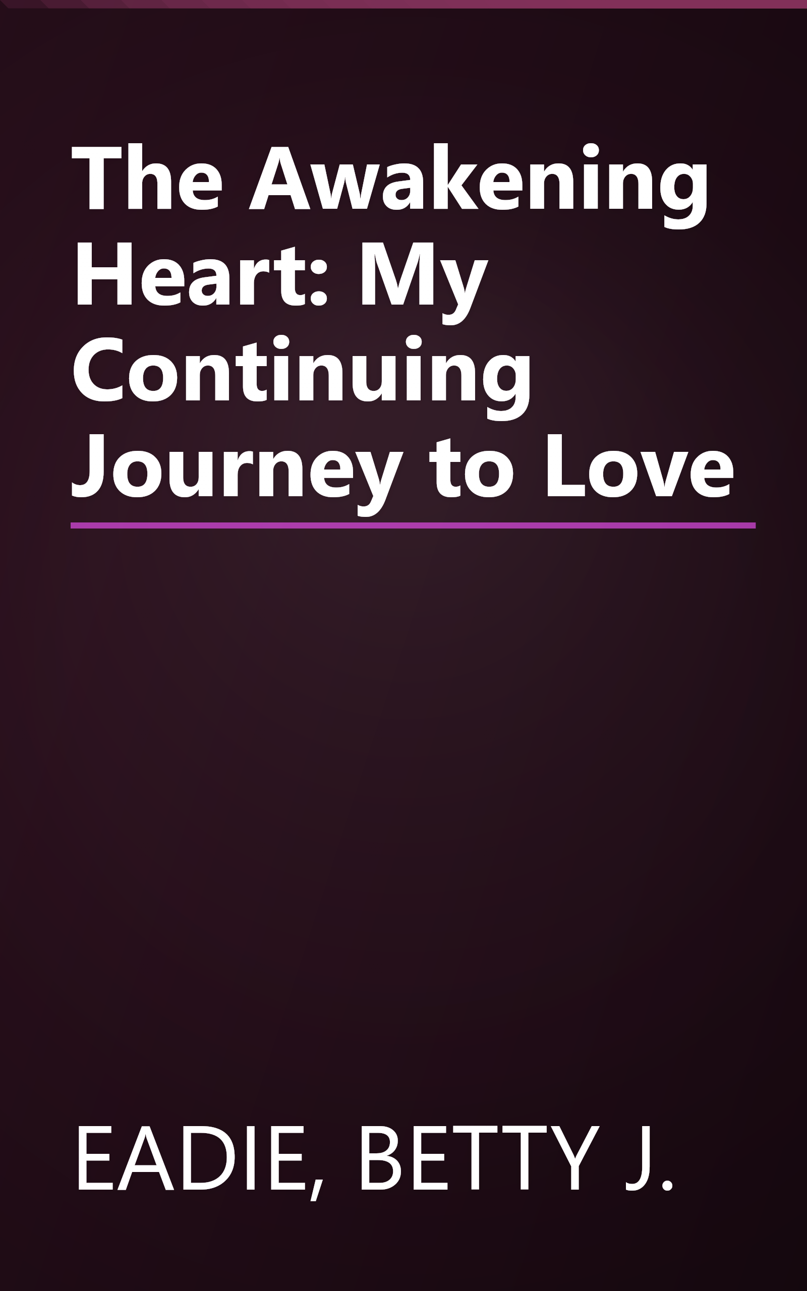The Awakening Heart: My Continuing Journey to Love book cover
