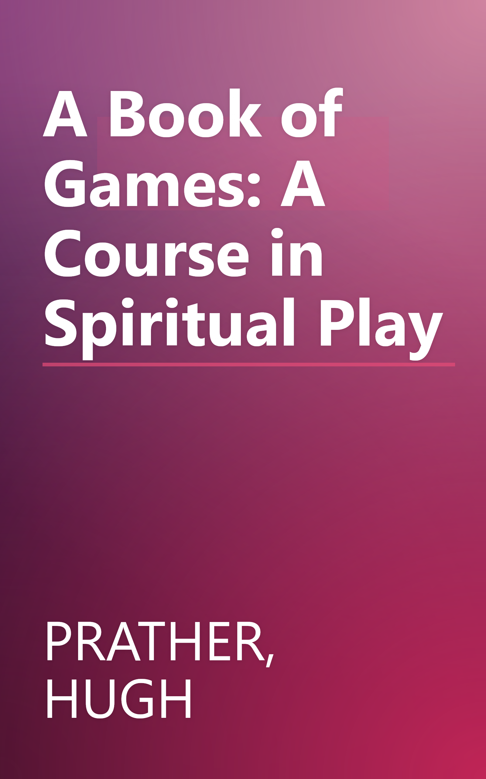 A Book of Games: A Course in Spiritual Play book cover
