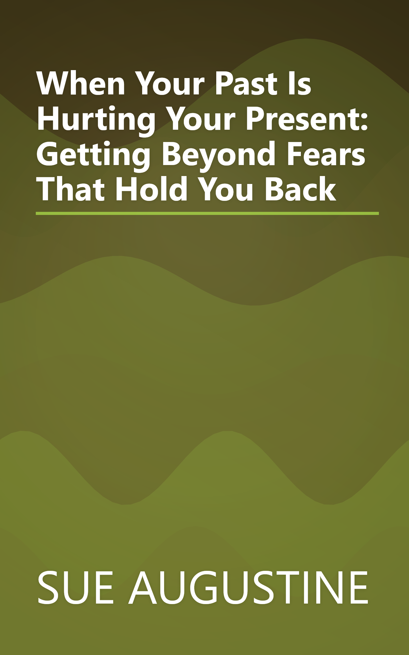 When Your Past Is Hurting Your Present: Getting Beyond Fears That Hold You Back book cover