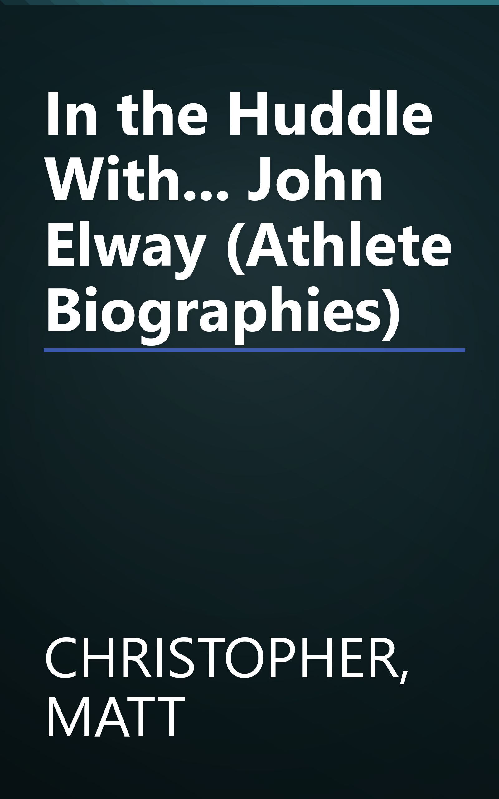 In the Huddle With... John Elway (Athlete Biographies) book cover