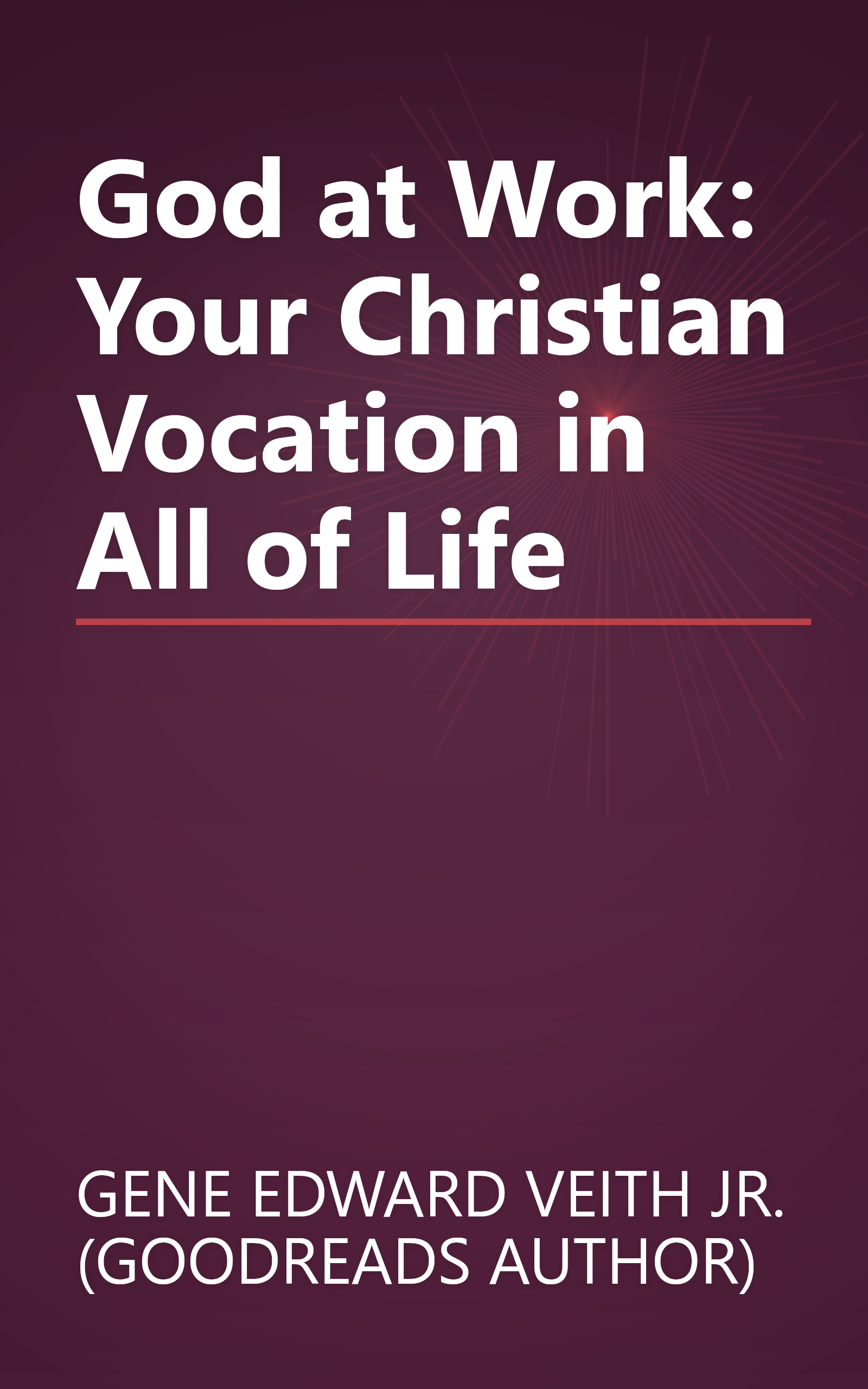 God at Work: Your Christian Vocation in All of Life book cover