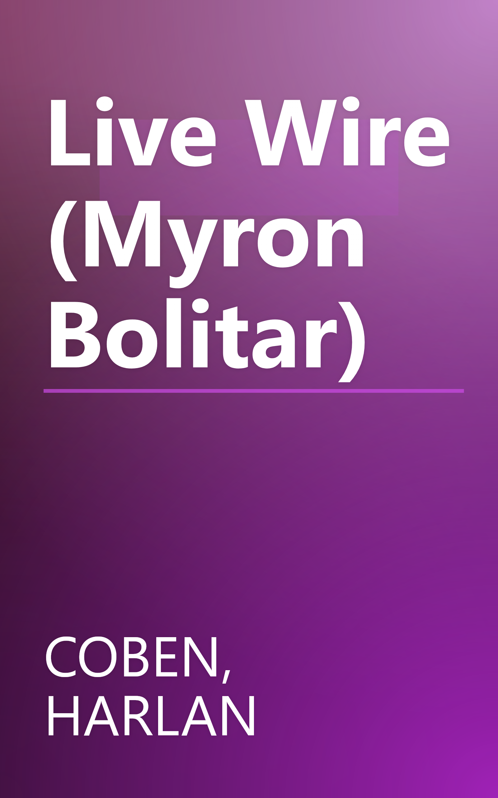 Live Wire (Myron Bolitar) book cover
