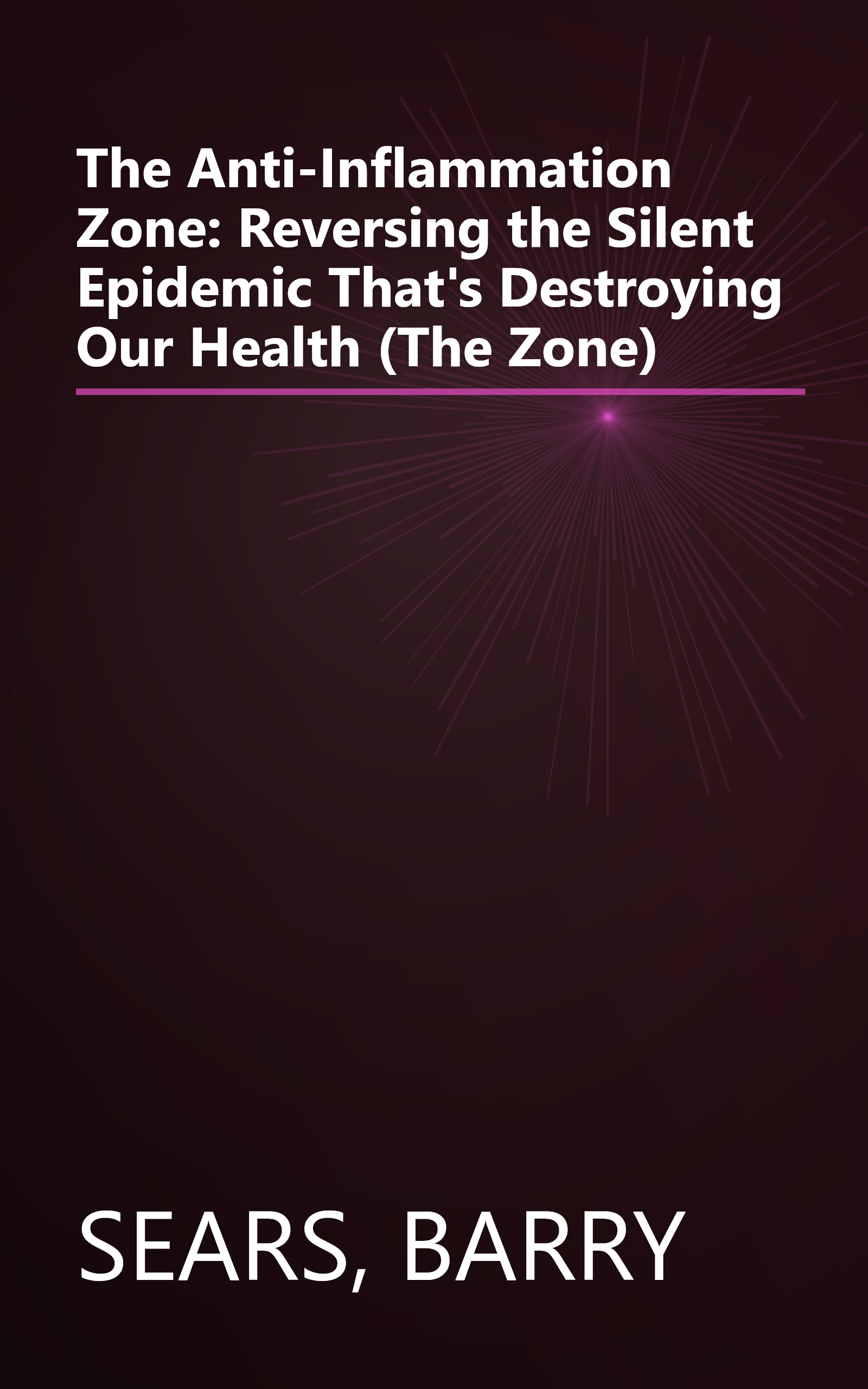 The Anti-Inflammation Zone: Reversing the Silent Epidemic That's Destroying Our Health (The Zone) book cover