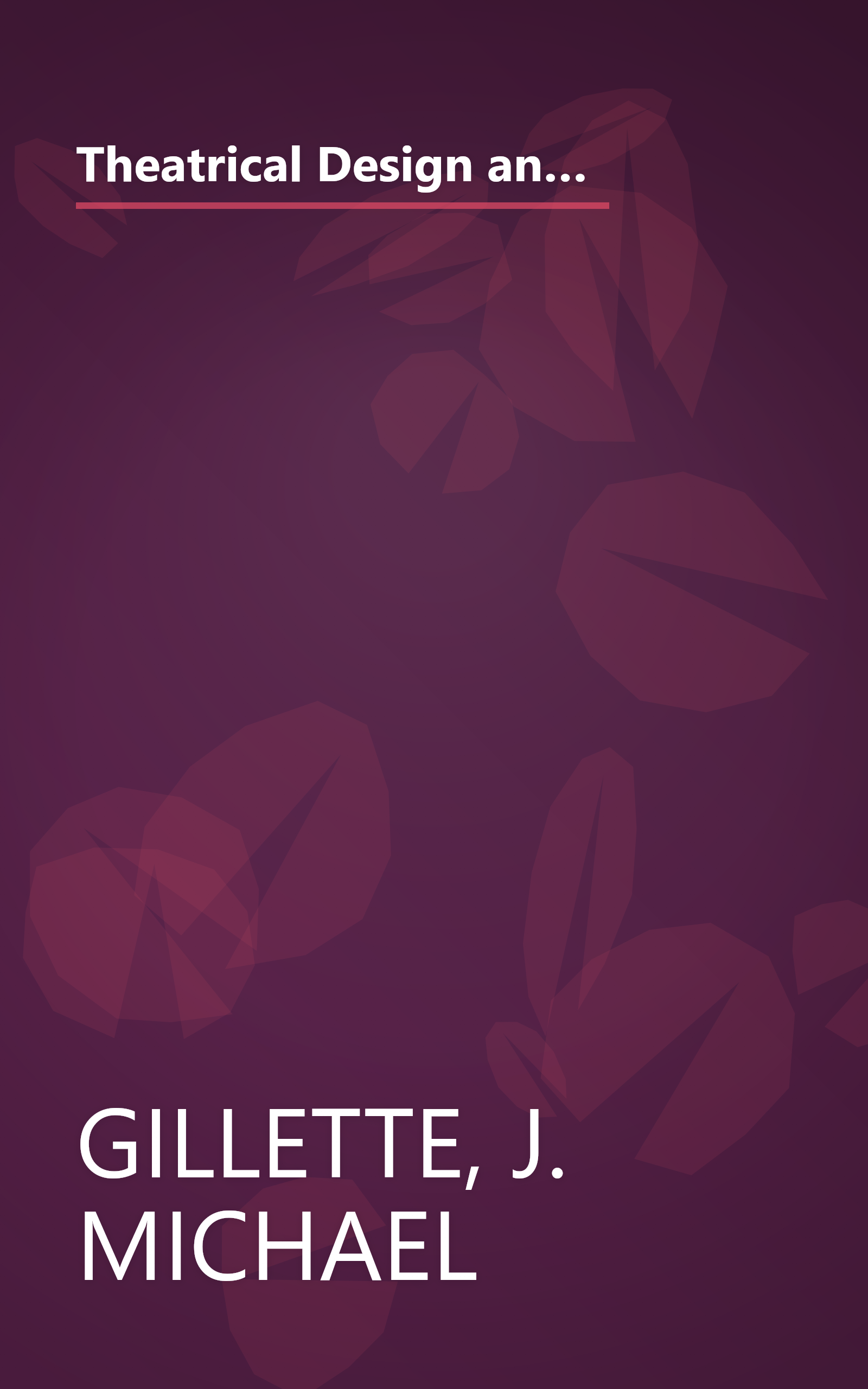 Theatrical Design and Production: An Introduction to Scene Design and Construction, Lighting, Sound, Costume, and Makeup book cover