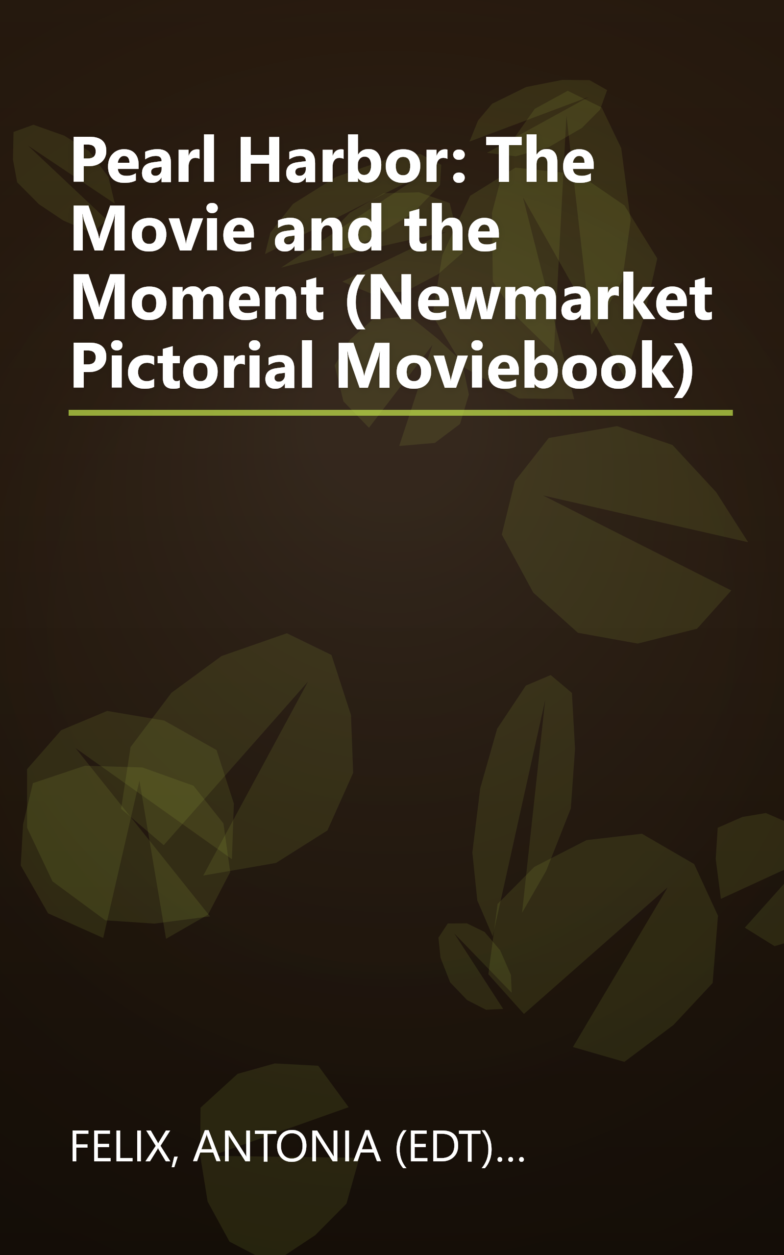 Pearl Harbor: The Movie and the Moment (Newmarket Pictorial Moviebook) book cover