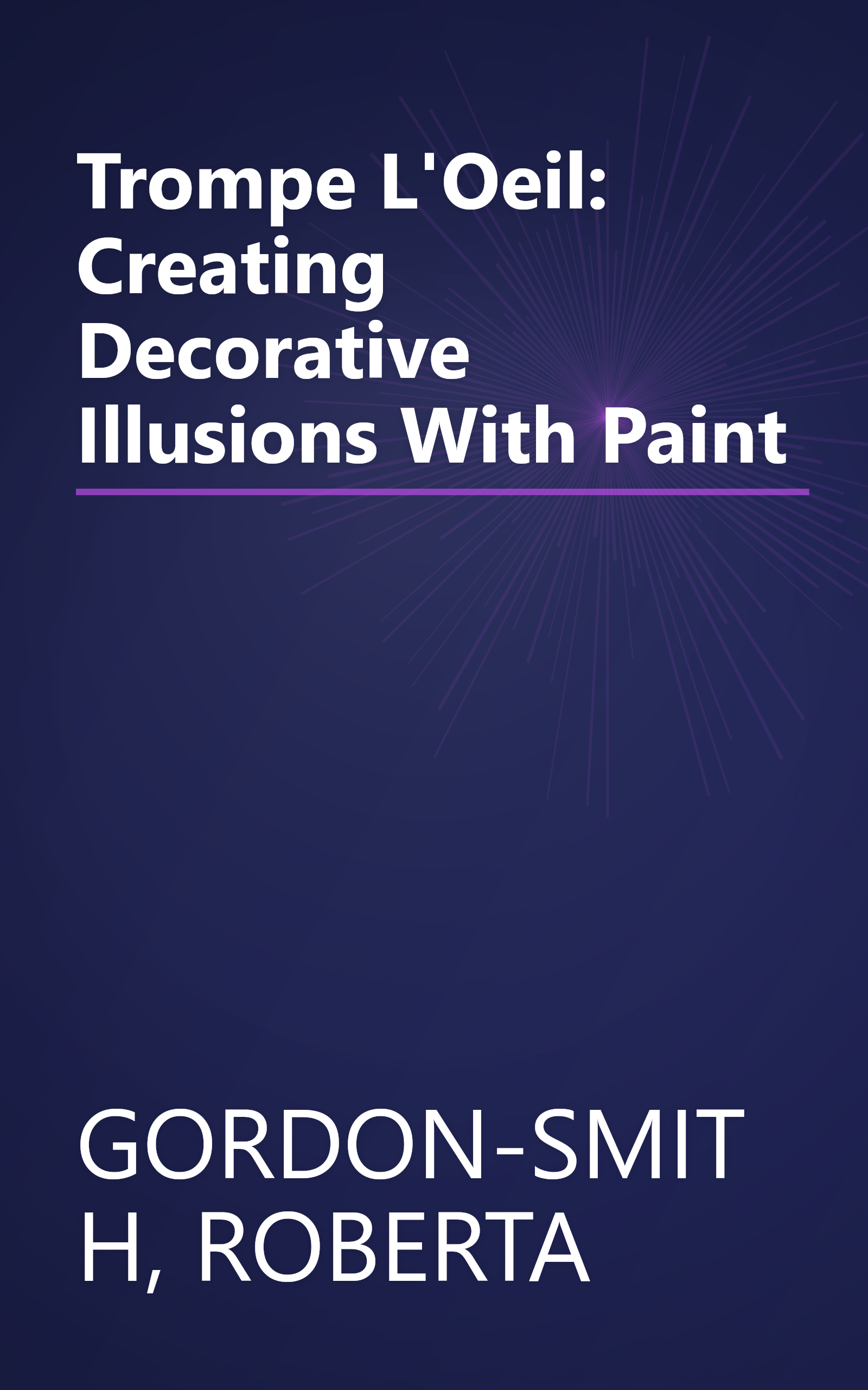 Trompe L'Oeil: Creating Decorative Illusions With Paint book cover