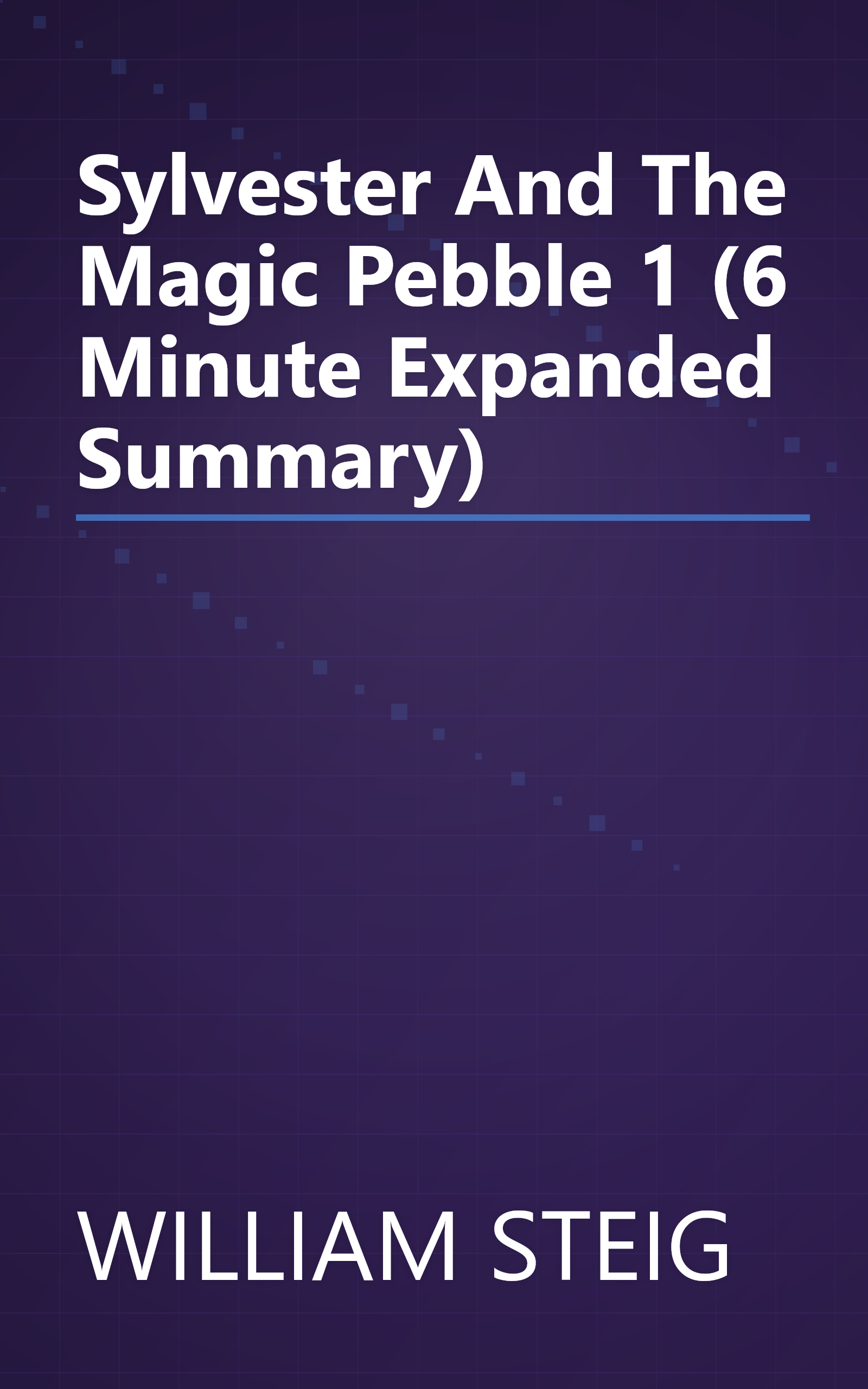 Sylvester And The Magic Pebble 1 (6 Minute   Expanded Summary) book cover